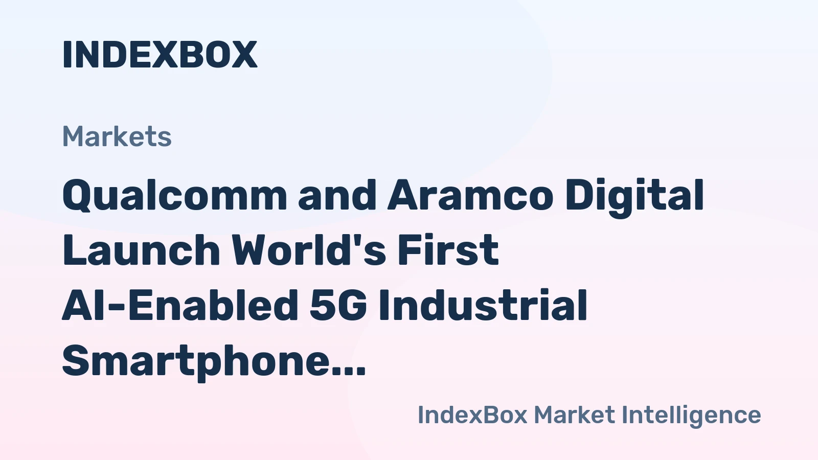 Qualcomm and Aramco Digital Launch World's First AI-Enabled 5G Industrial Smartphone