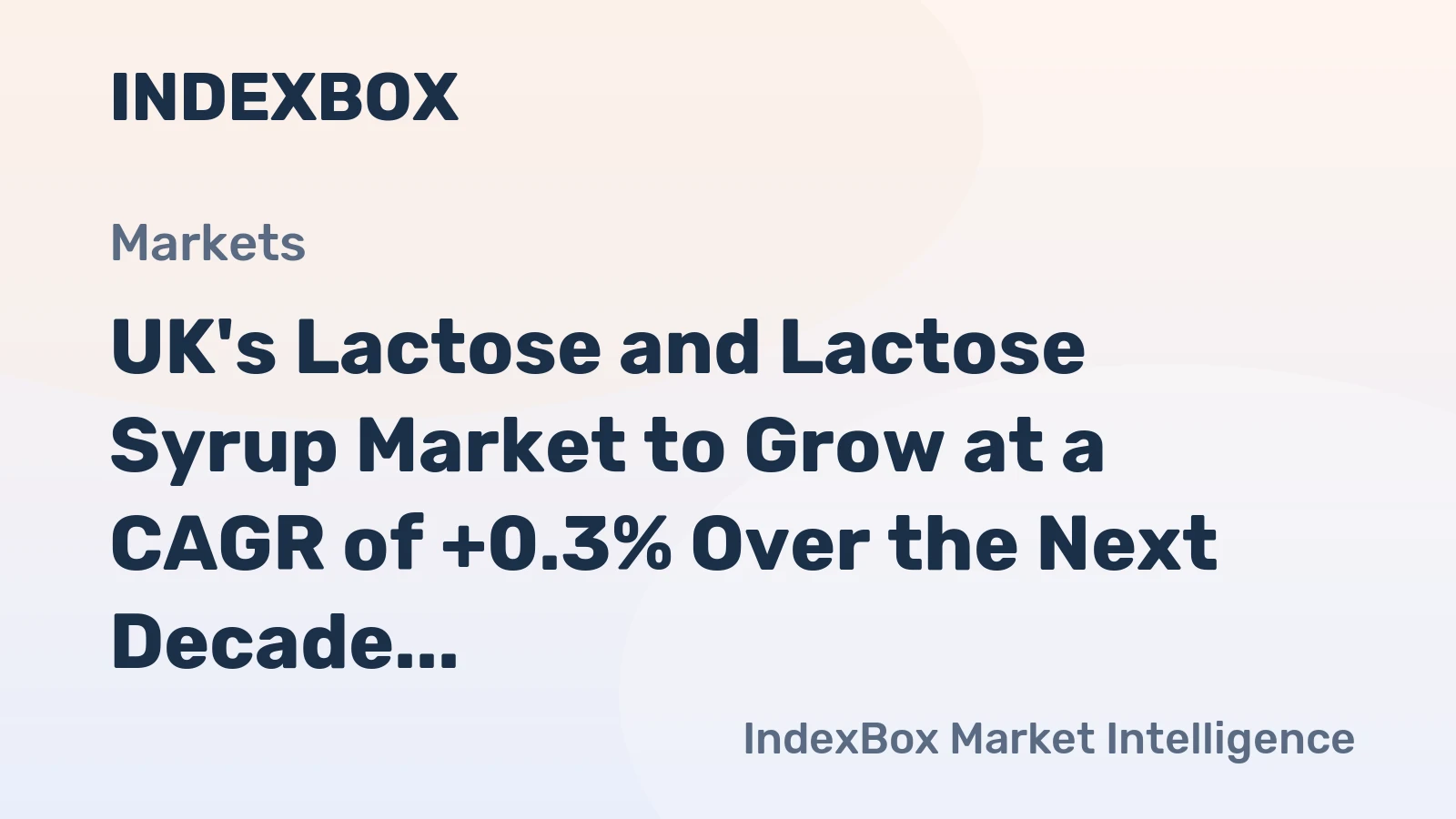 UK's Lactose and Lactose Syrup Market to Grow at a CAGR of +0.3% Over the Next Decade