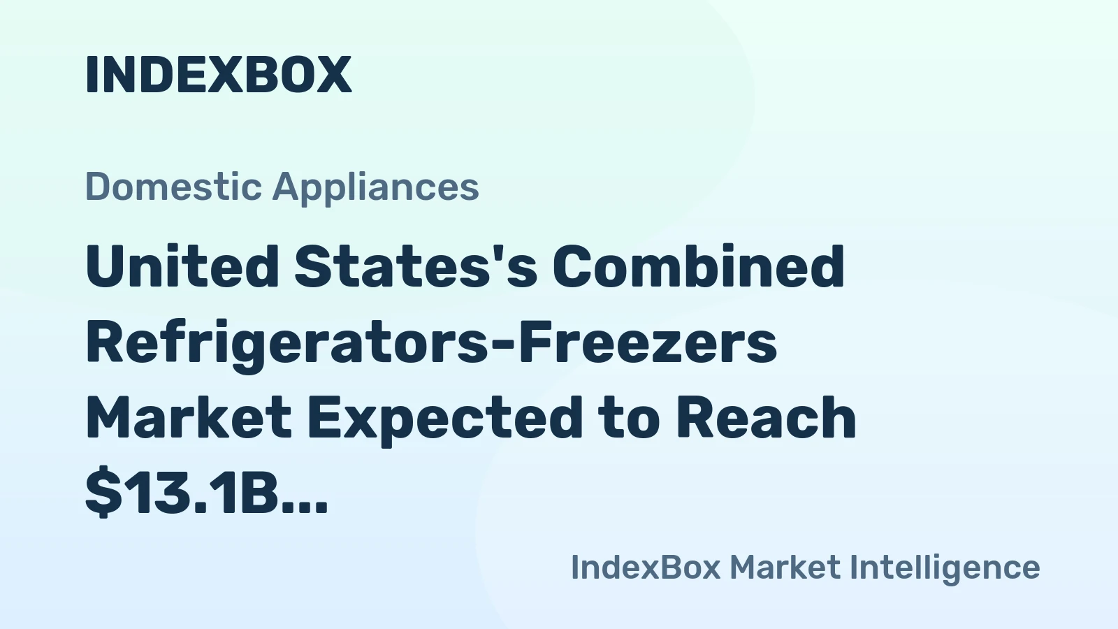 United States's Combined Refrigerators-Freezers Market Expected to Reach $13.1B by 2035