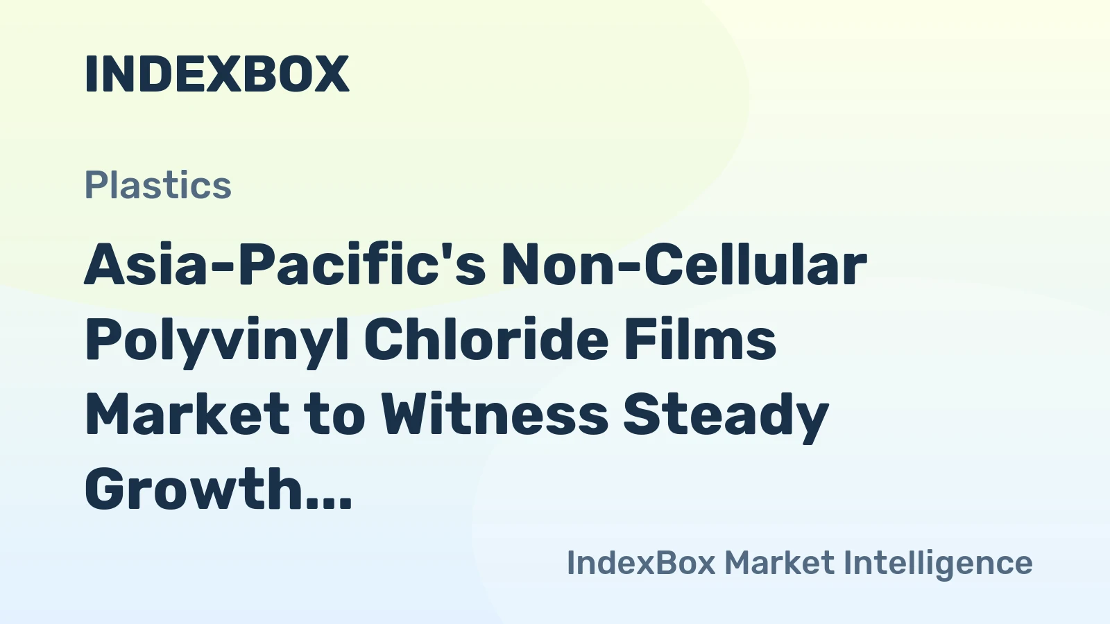 Asia-Pacific's Non-Cellular Polyvinyl Chloride Films Market to Witness Steady Growth at 2.2% CAGR