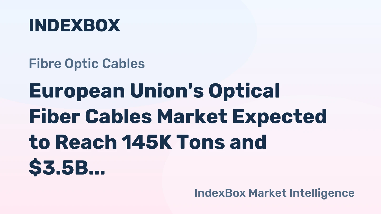 European Union's Optical Fiber Cables Market Expected to Reach 145K Tons and $3.5B by 2035