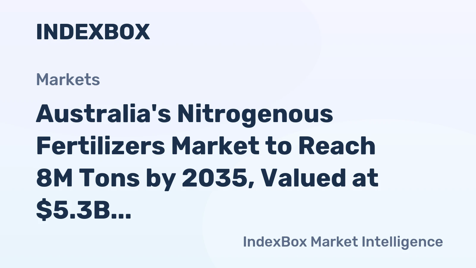 Australia's Nitrogenous Fertilizers Market to Reach 8M Tons by 2035, Valued at $5.3B