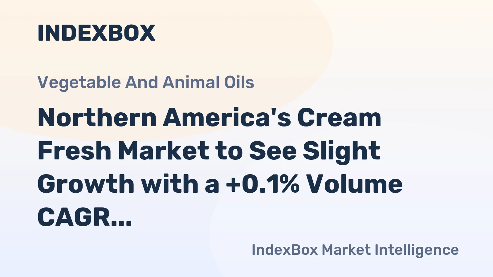 Northern America's Cream Fresh Market to See Slight Growth with a +0.1% Volume CAGR