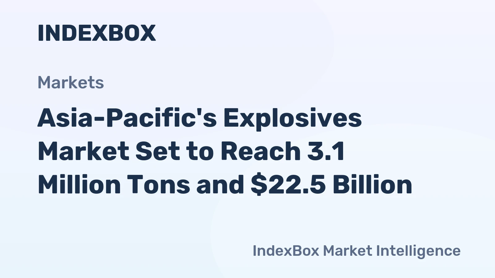 Asia-Pacific's Explosives Market Set to Reach 3.1 Million Tons and $22.5 Billion