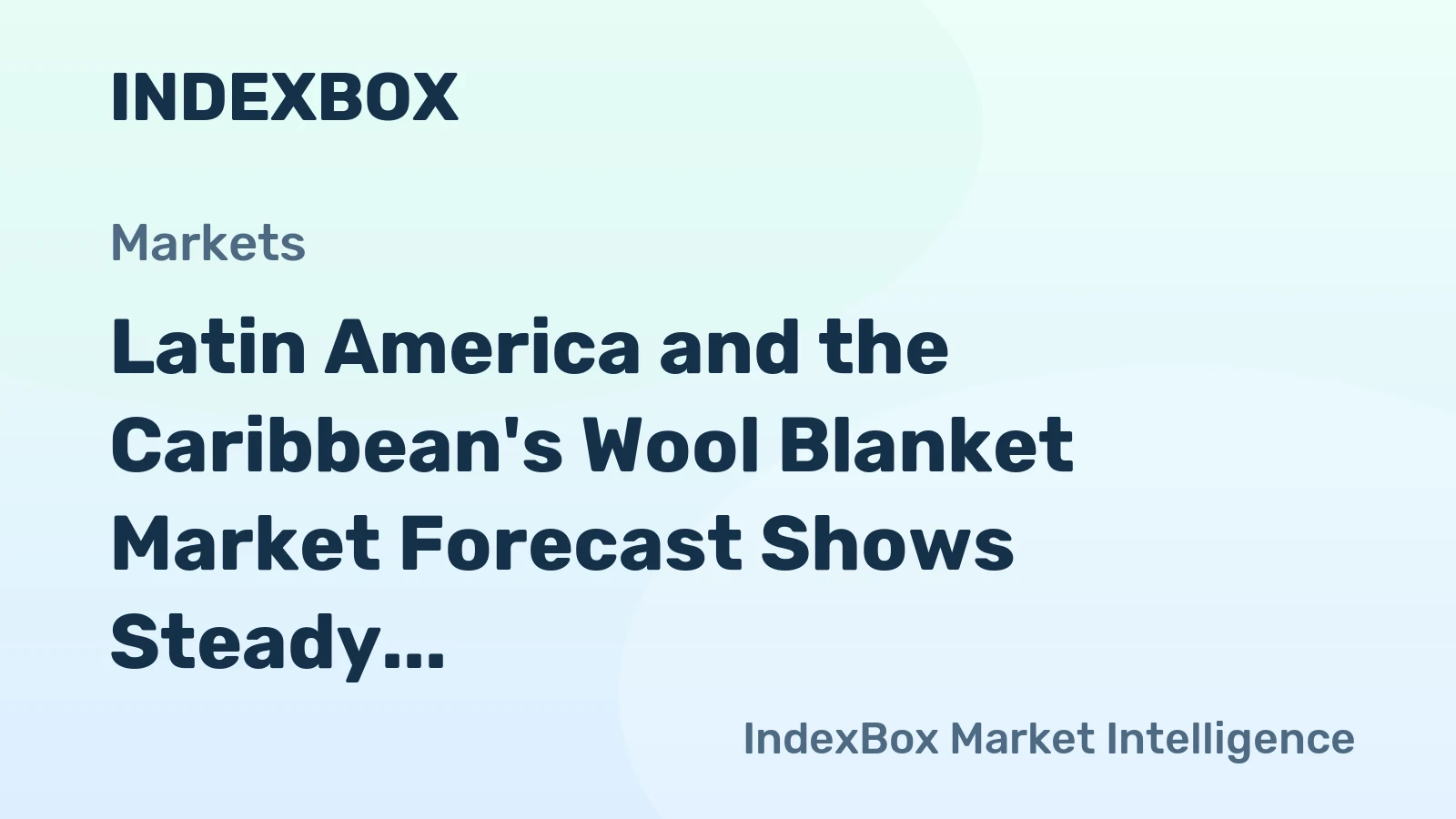 Latin America and the Caribbean's Wool Blanket Market Forecast Shows Steady 1.9% CAGR Growth Through 2035