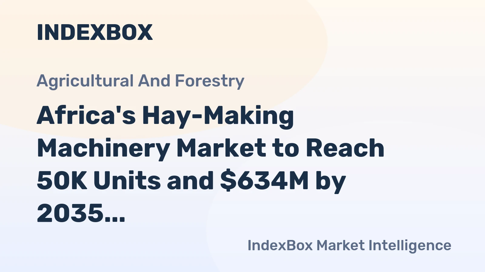 Africa's Hay-Making Machinery Market to Reach 50K Units and $634M by 2035