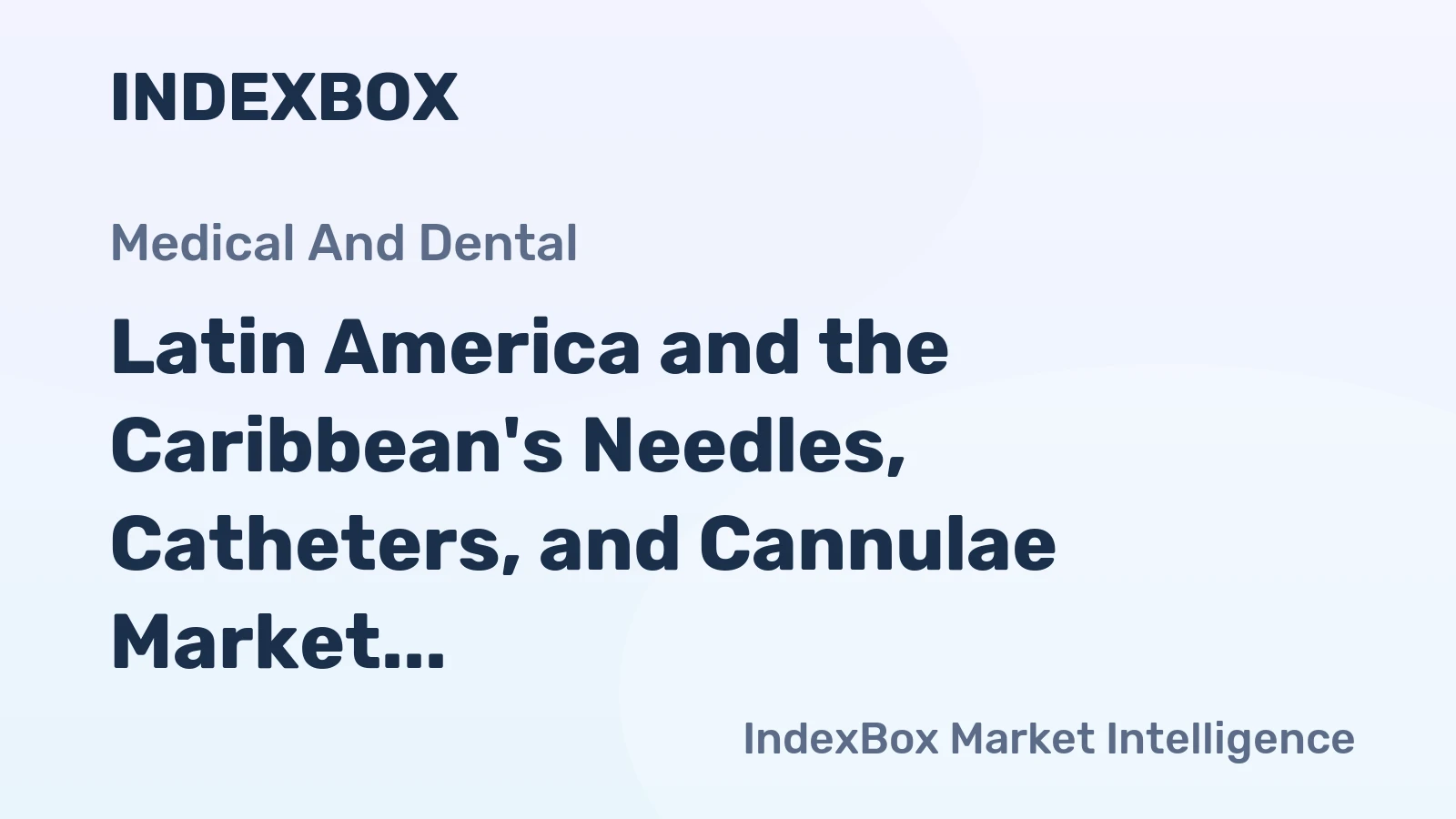 Latin America and the Caribbean's Needles, Catheters, and Cannulae Market to Reach 32B Units by 2035