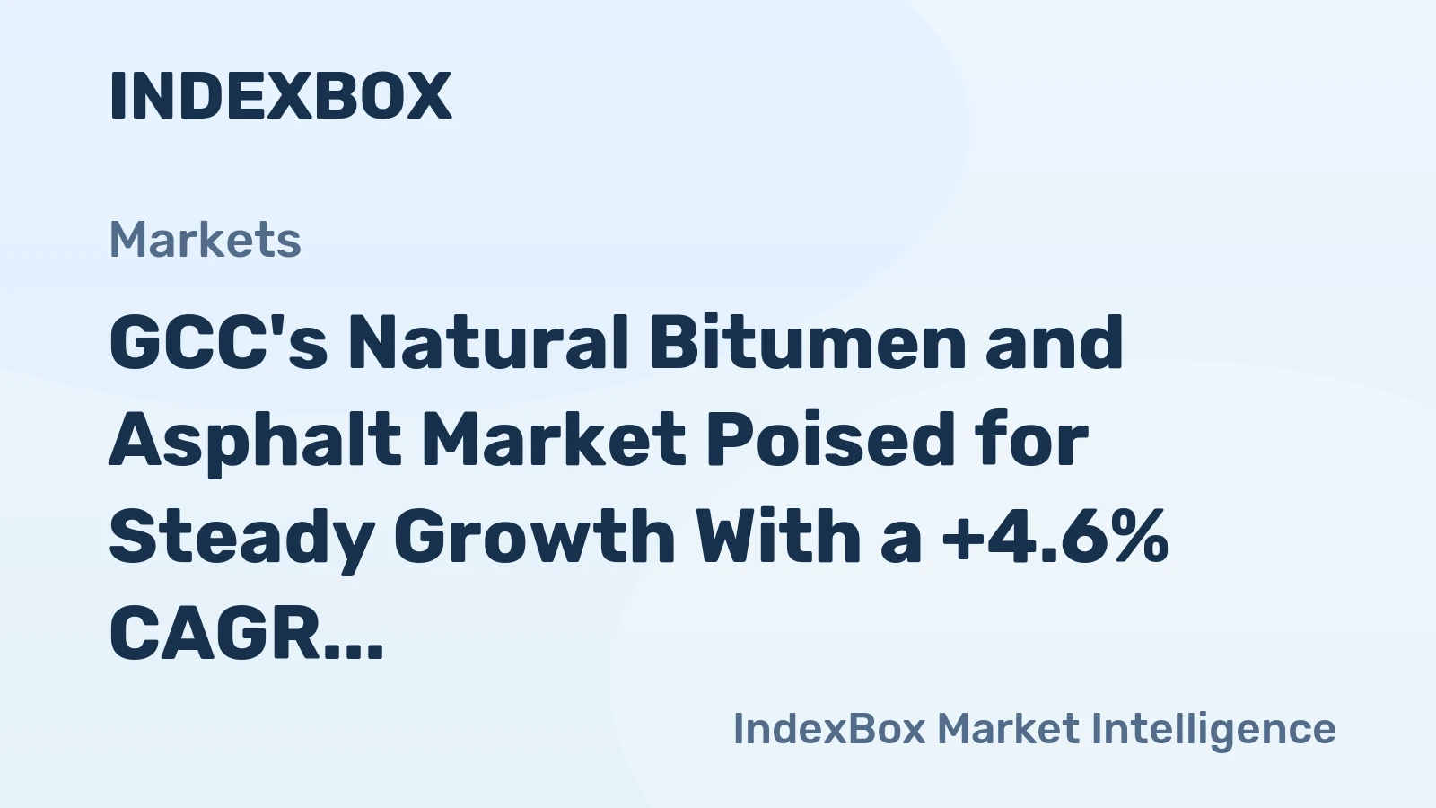 GCC's Natural Bitumen and Asphalt Market Poised for Steady Growth With a +4.6% CAGR in Value