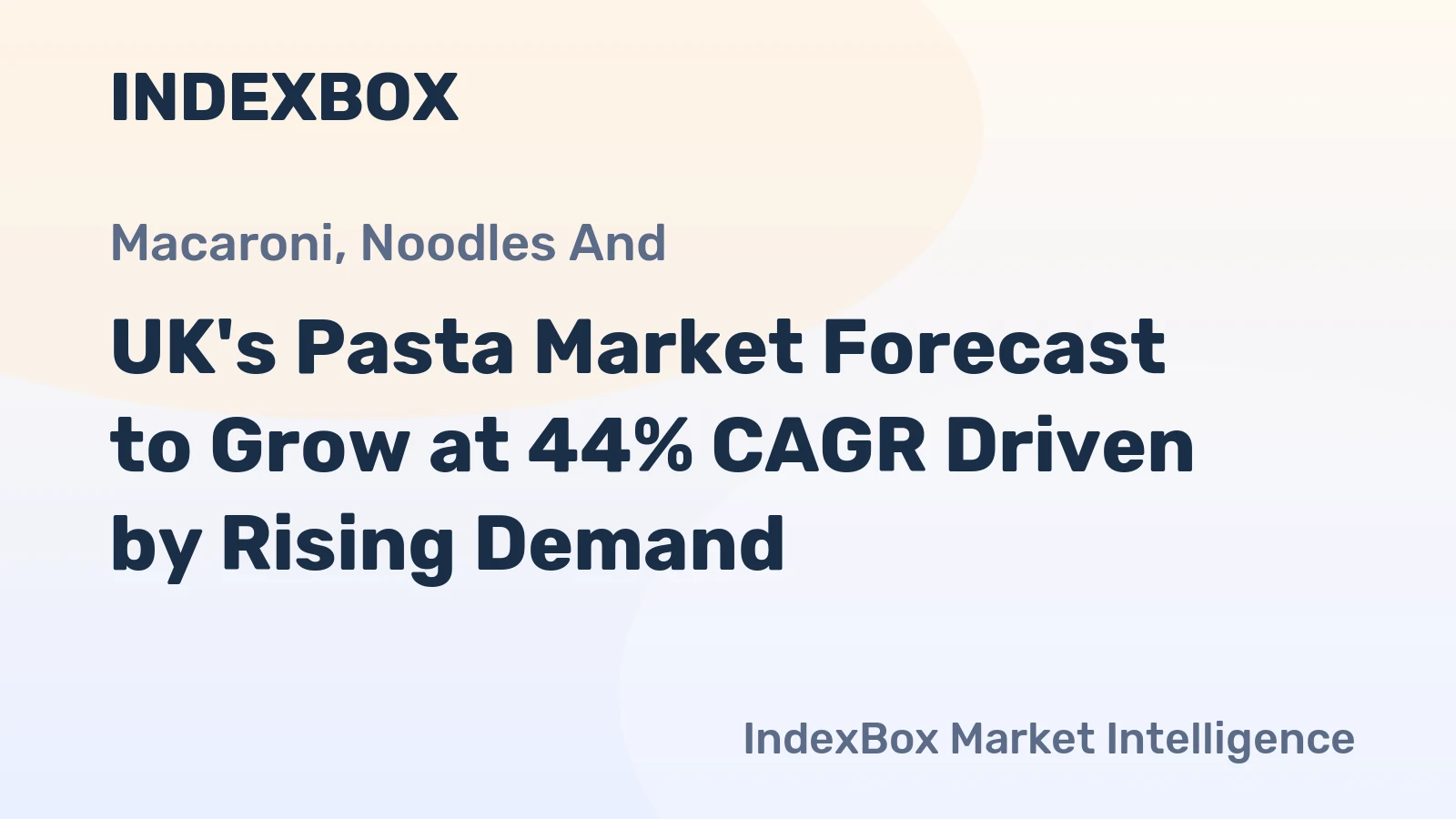 UK's Pasta Market Forecast to Grow at 44% CAGR Driven by Rising Demand