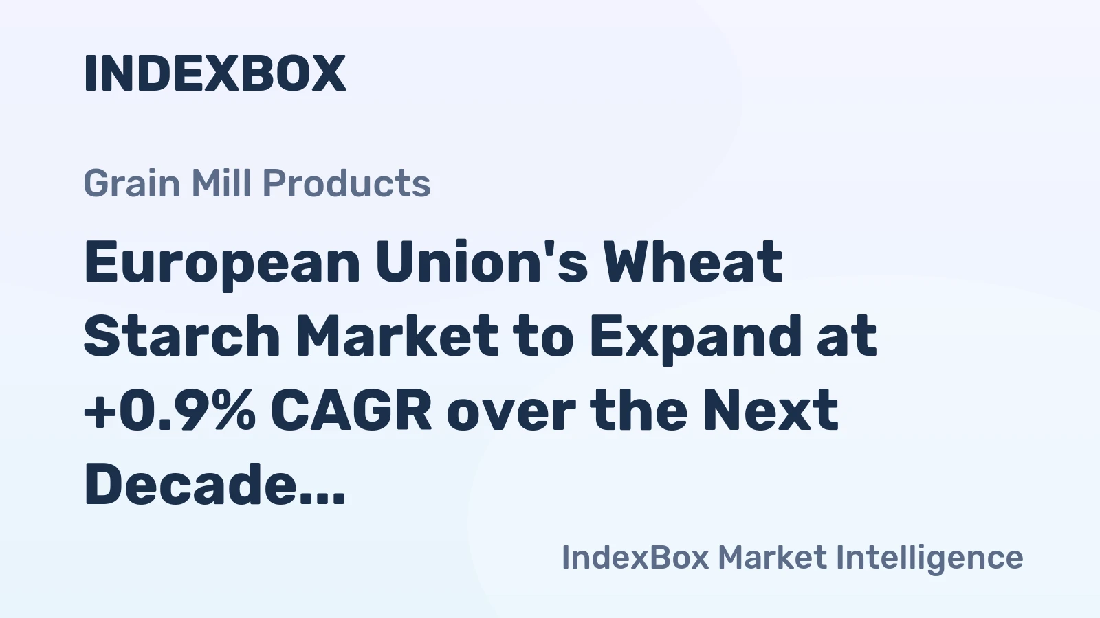 European Union's Wheat Starch Market to Expand at +0.9% CAGR over the Next Decade