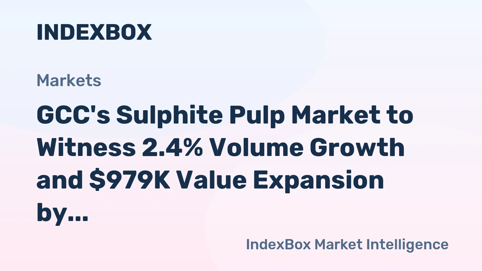 GCC's Sulphite Pulp Market to Witness 2.4% Volume Growth and $979K Value Expansion by 2035