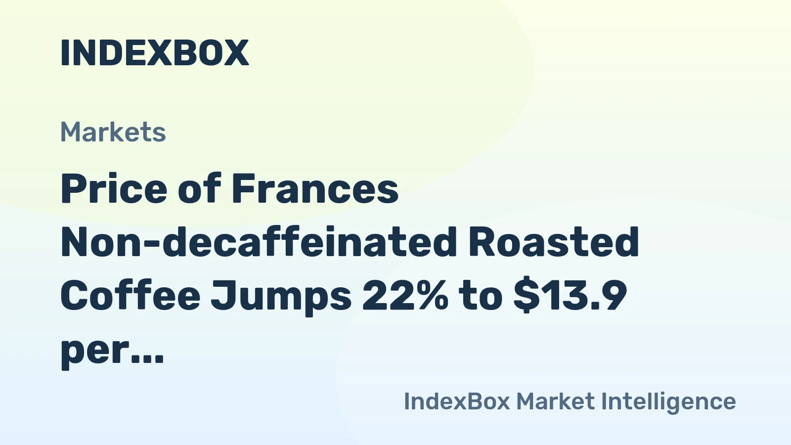 Price of Frances Non-decaffeinated Roasted Coffee Jumps 22% to $13.9 per kg