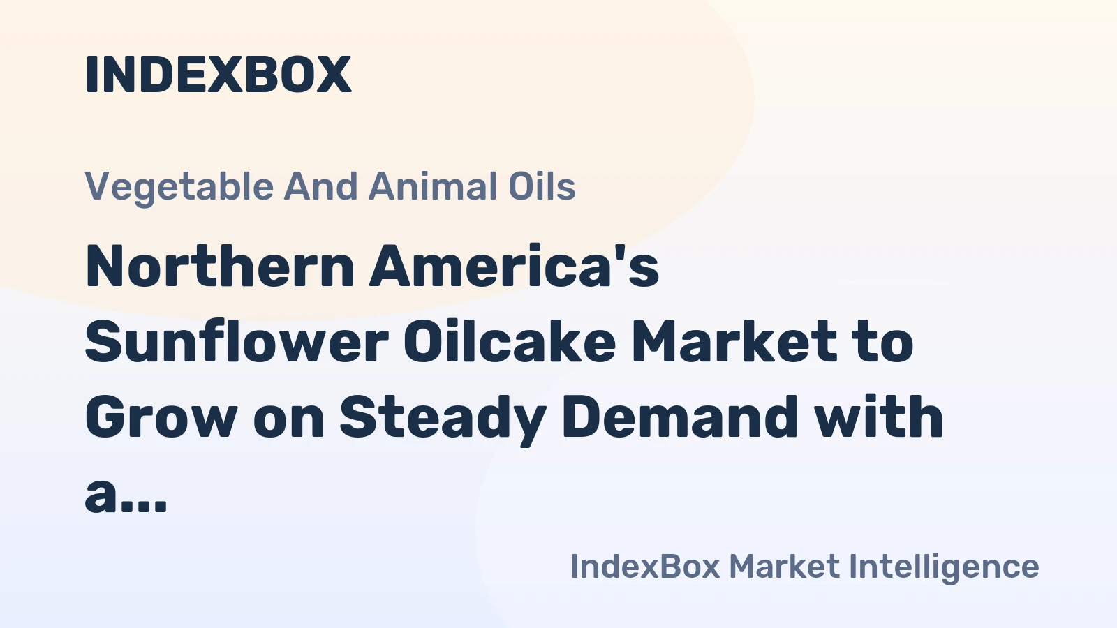 Northern America's Sunflower Oilcake Market to Grow on Steady Demand with a 2.6% CAGR in Value