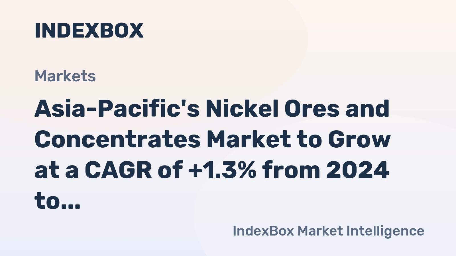 Asia-Pacific's Nickel Ores and Concentrates Market to Grow at a CAGR of +1.3% from 2024 to 2035
