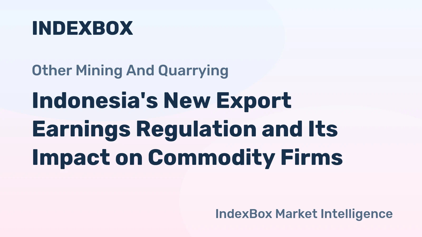 Indonesia's New Export Earnings Regulation and Its Impact on Commodity Firms