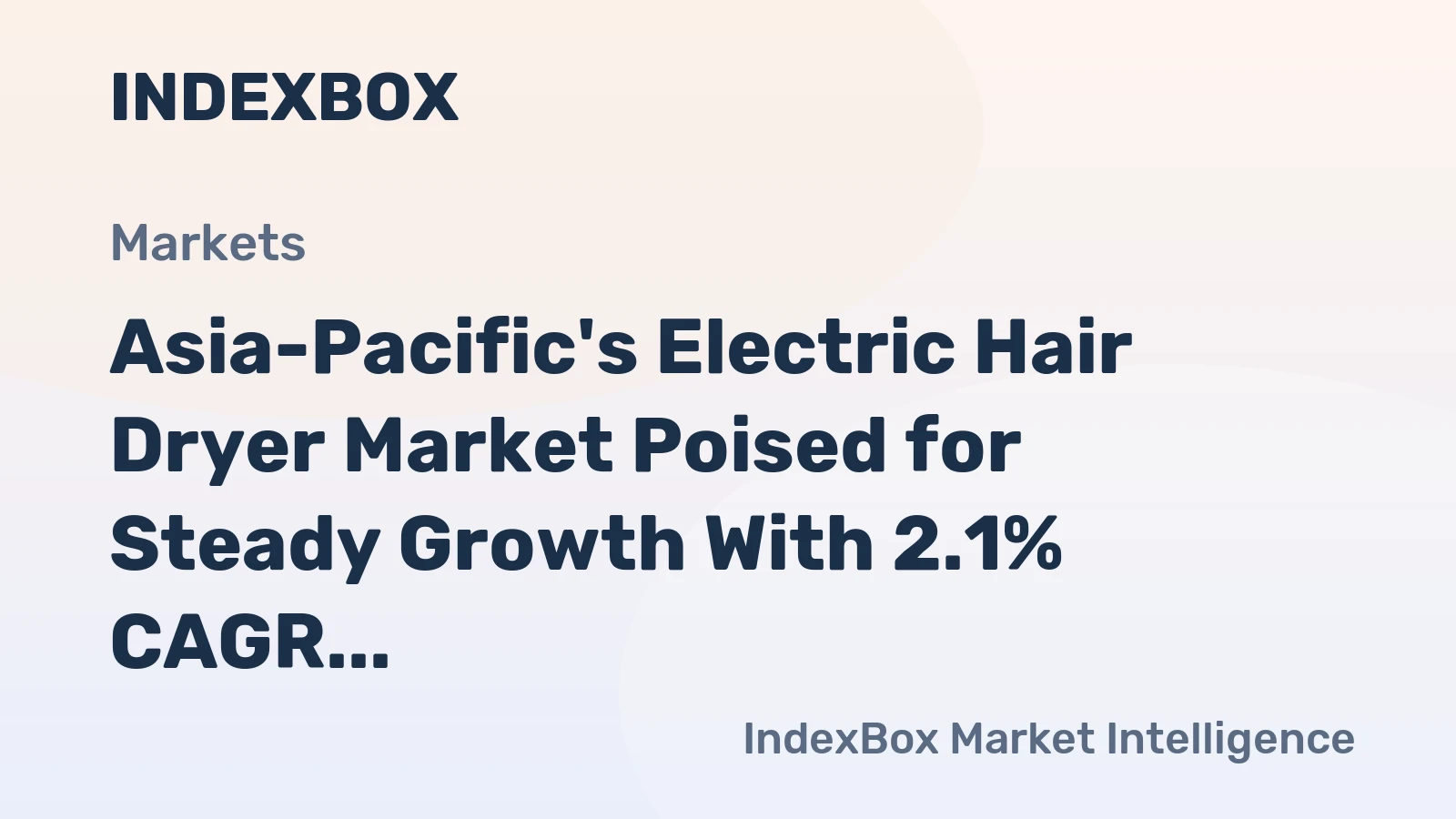 Asia-Pacific's Electric Hair Dryer Market Poised for Steady Growth With 2.1% CAGR Through 2035