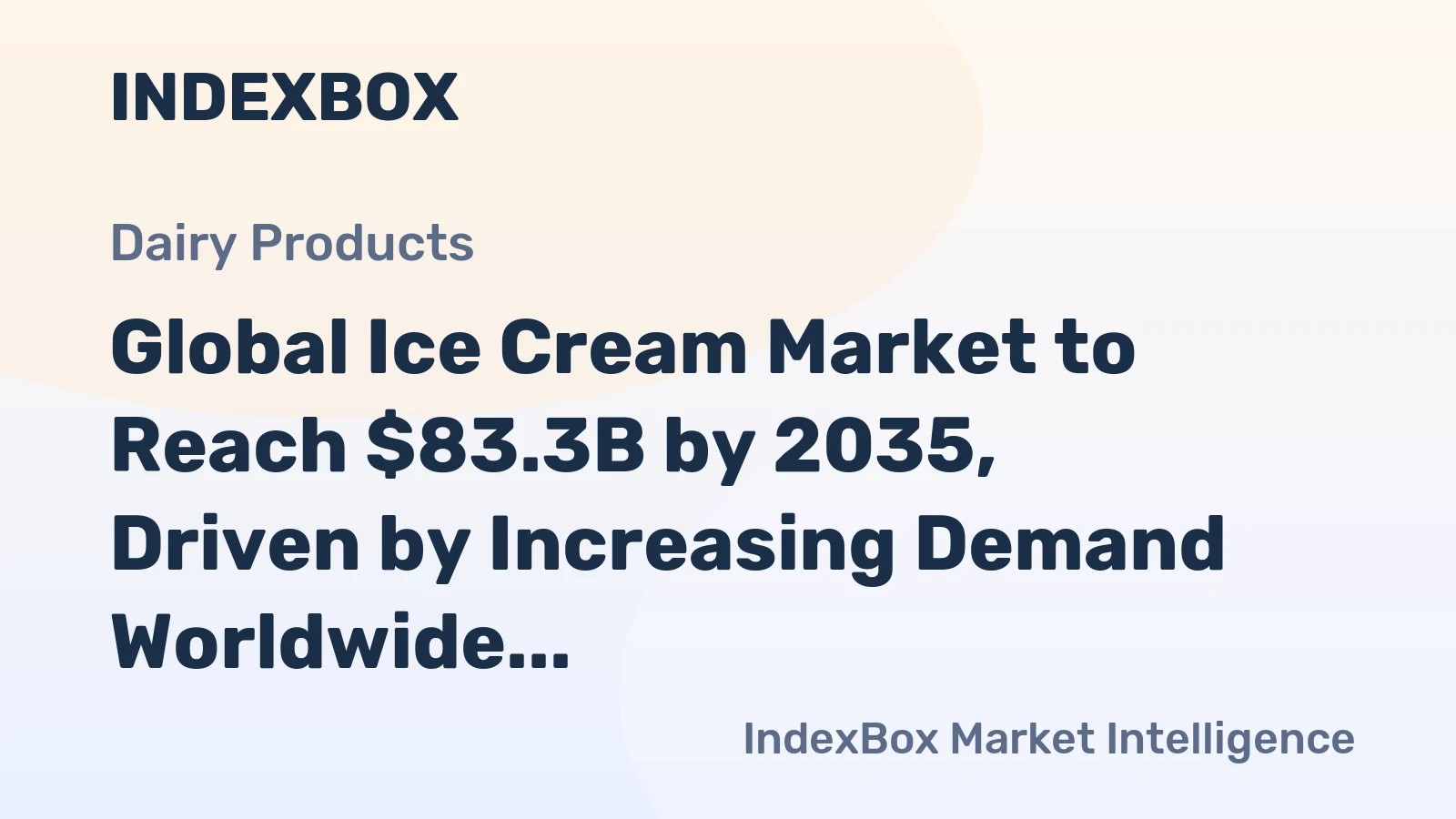 Global Ice Cream Market to Reach $83.3B by 2035, Driven by Increasing Demand Worldwide
