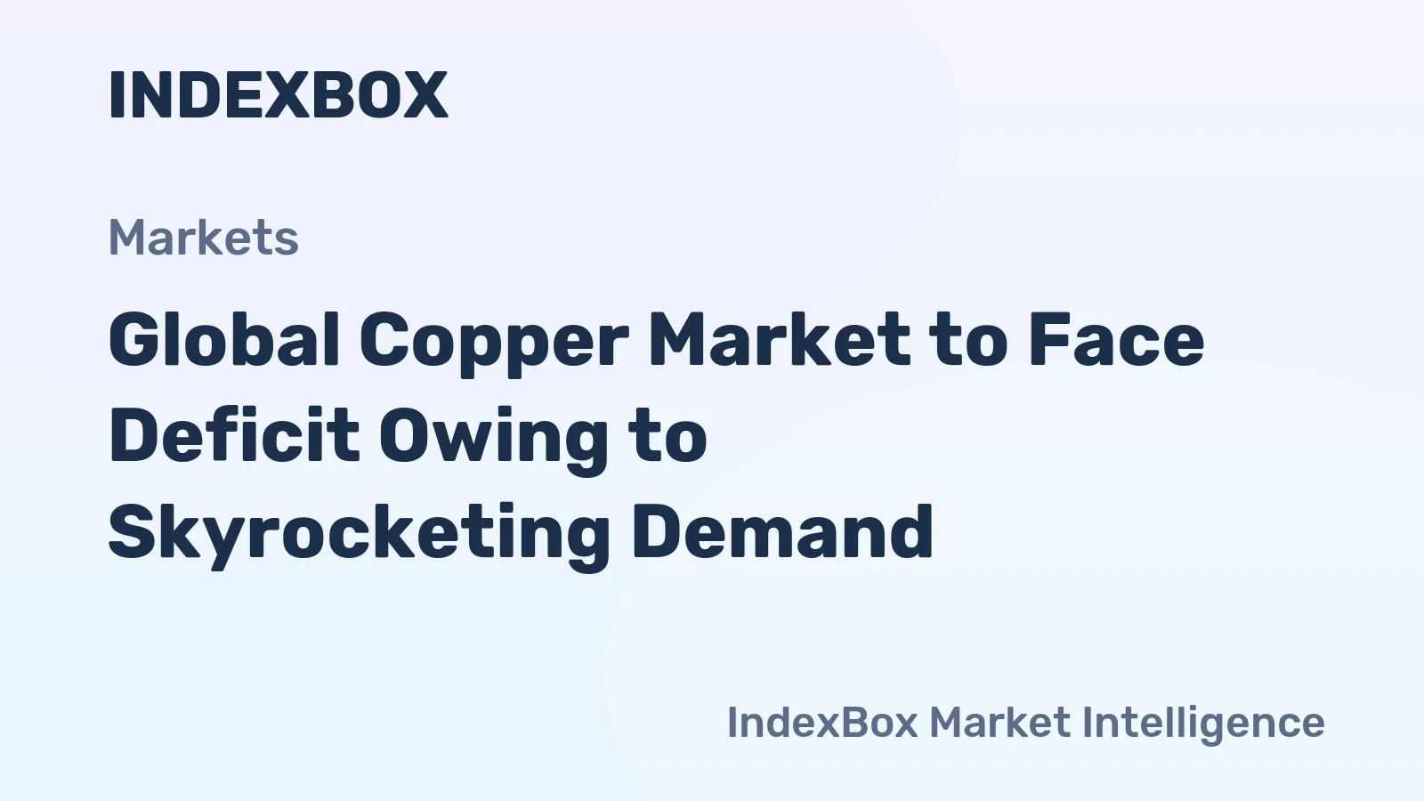 Global Copper Market to Face Deficit Owing to Skyrocketing Demand