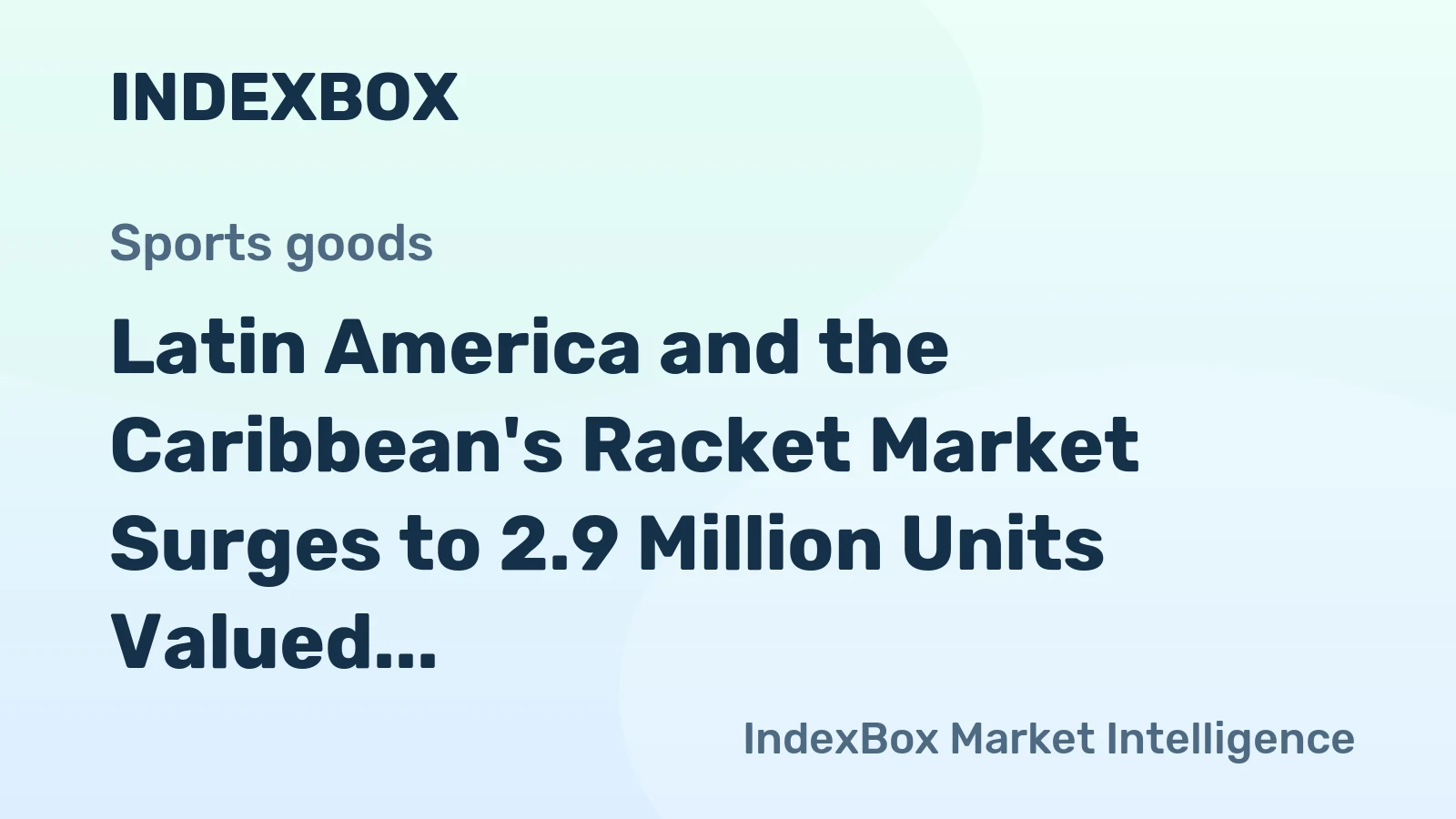 Latin America and the Caribbean's Racket Market Surges to 2.9 Million Units Valued at $40 Million