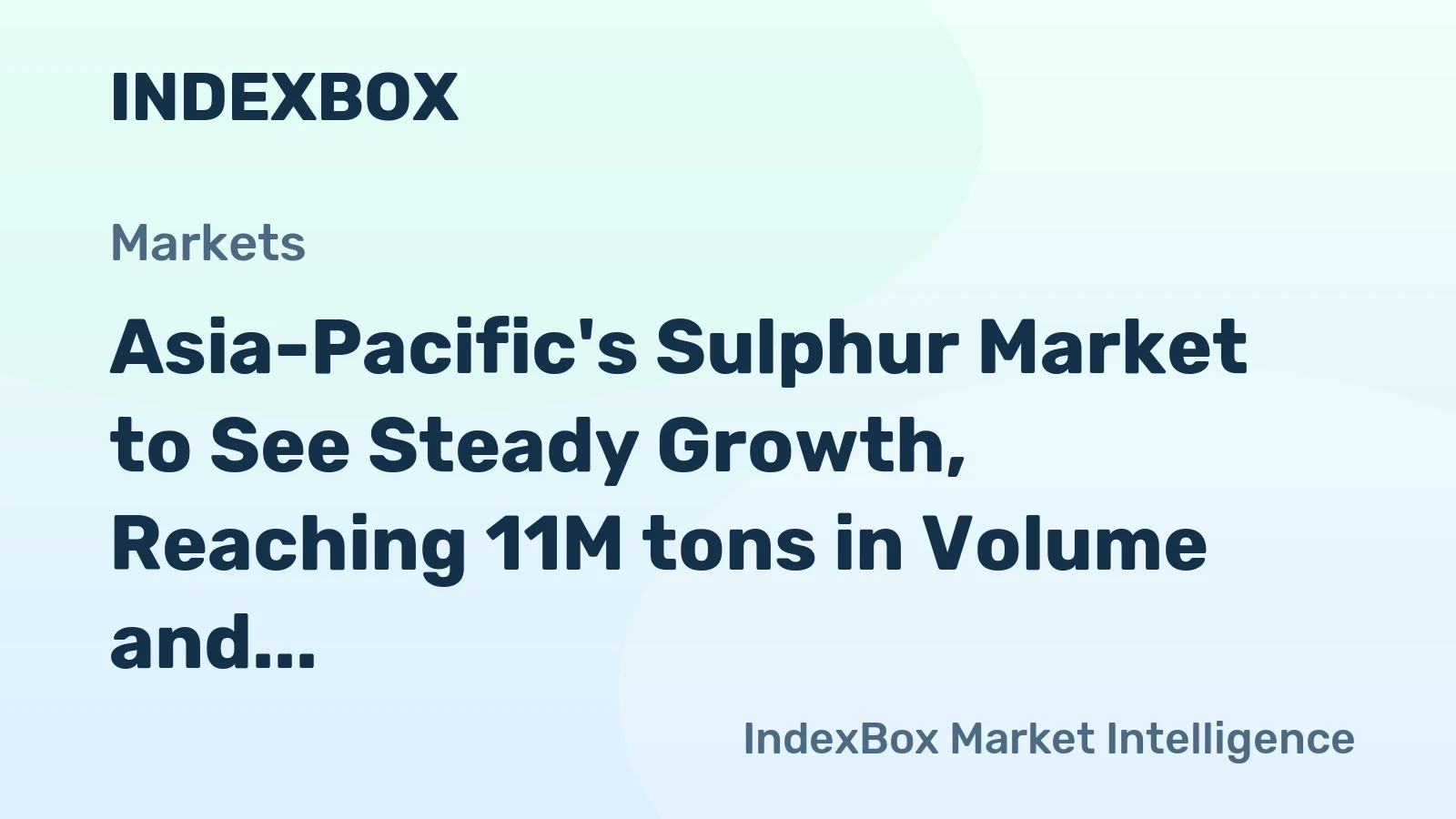 Asia-Pacific's Sulphur Market to See Steady Growth, Reaching 11M tons in Volume and $8.1B in Value by 2035
