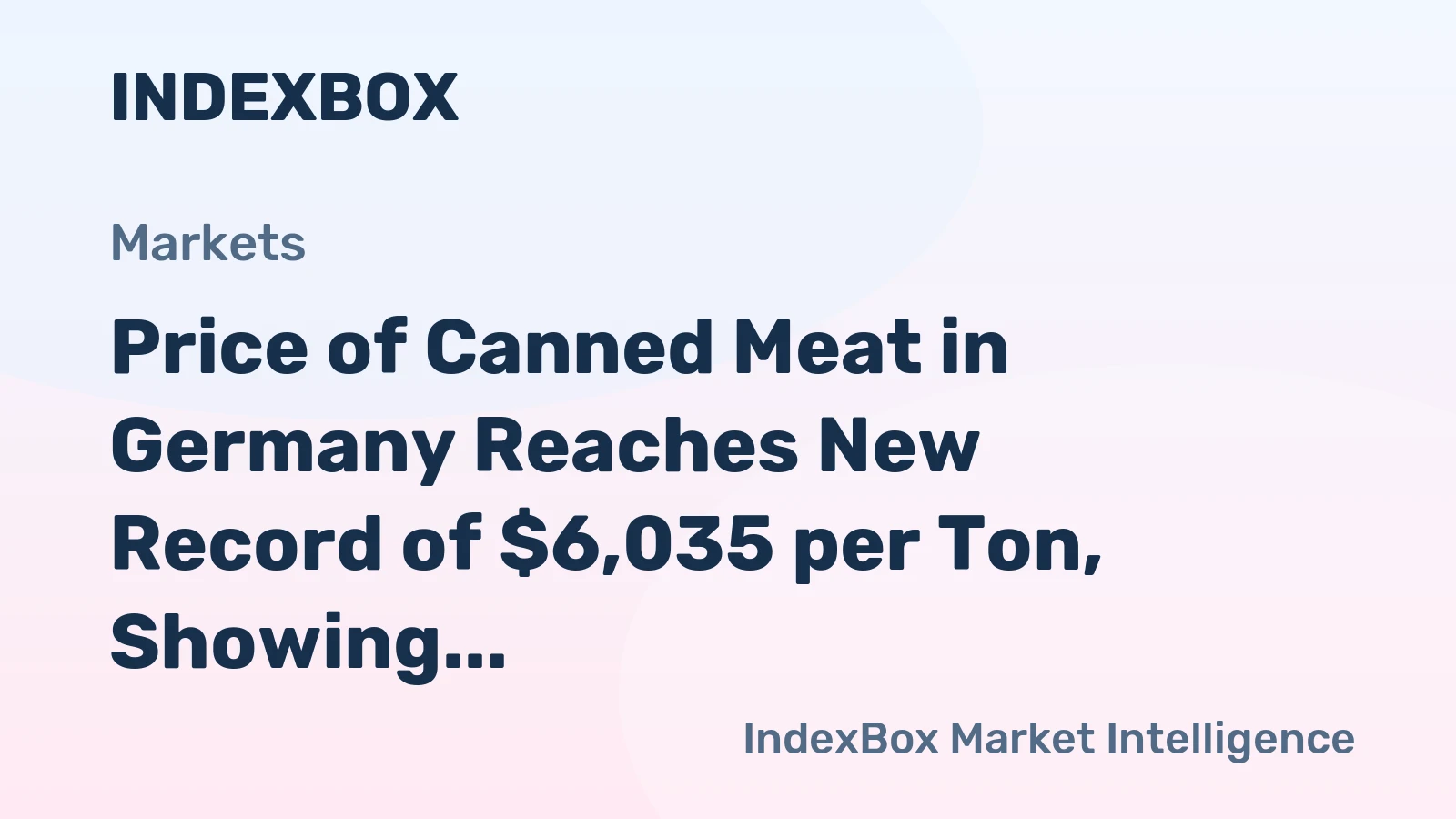 Price of Canned Meat in Germany Reaches New Record of $6,035 per Ton, Showing An 8% Growth
