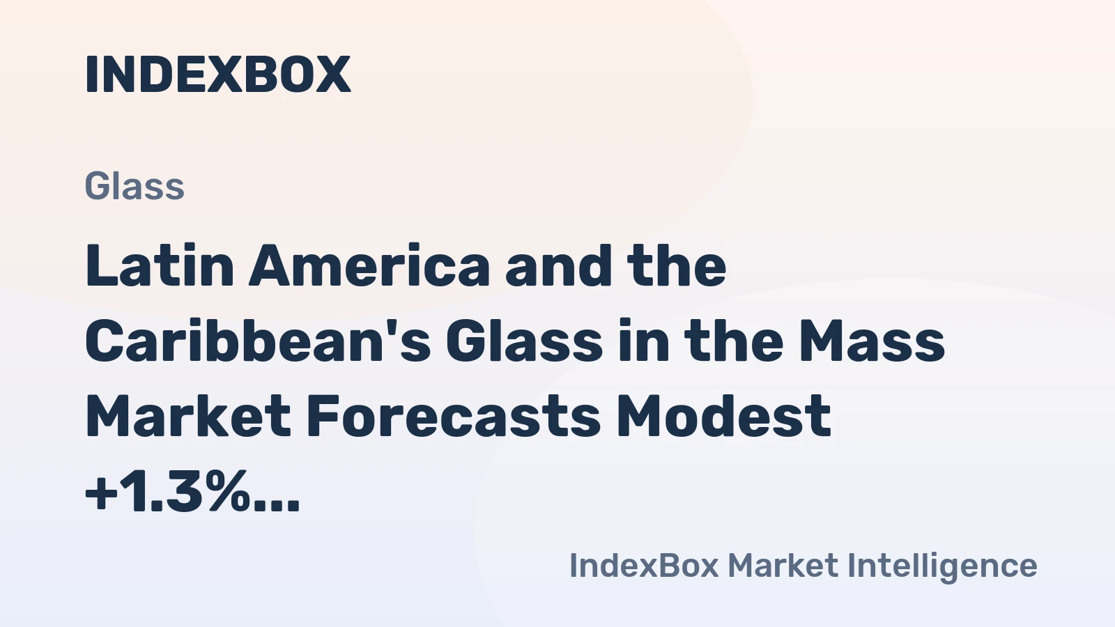 Latin America and the Caribbean's Glass in the Mass Market Forecasts Modest +1.3% CAGR Growth Through 2035