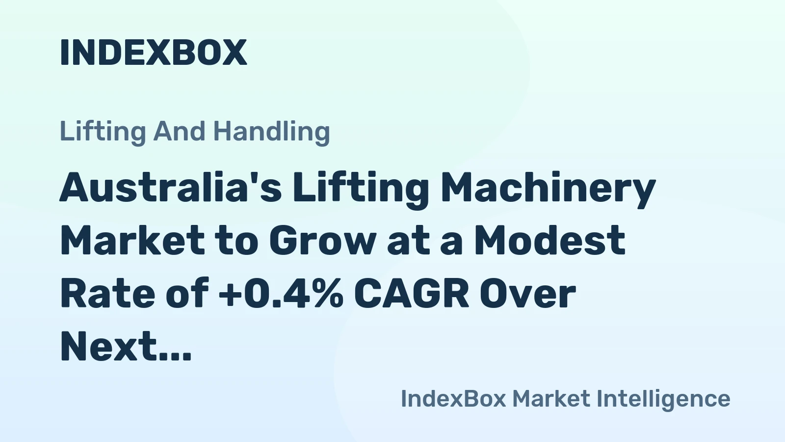 Australia's Lifting Machinery Market to Grow at a Modest Rate of +0.4% CAGR Over Next Decade