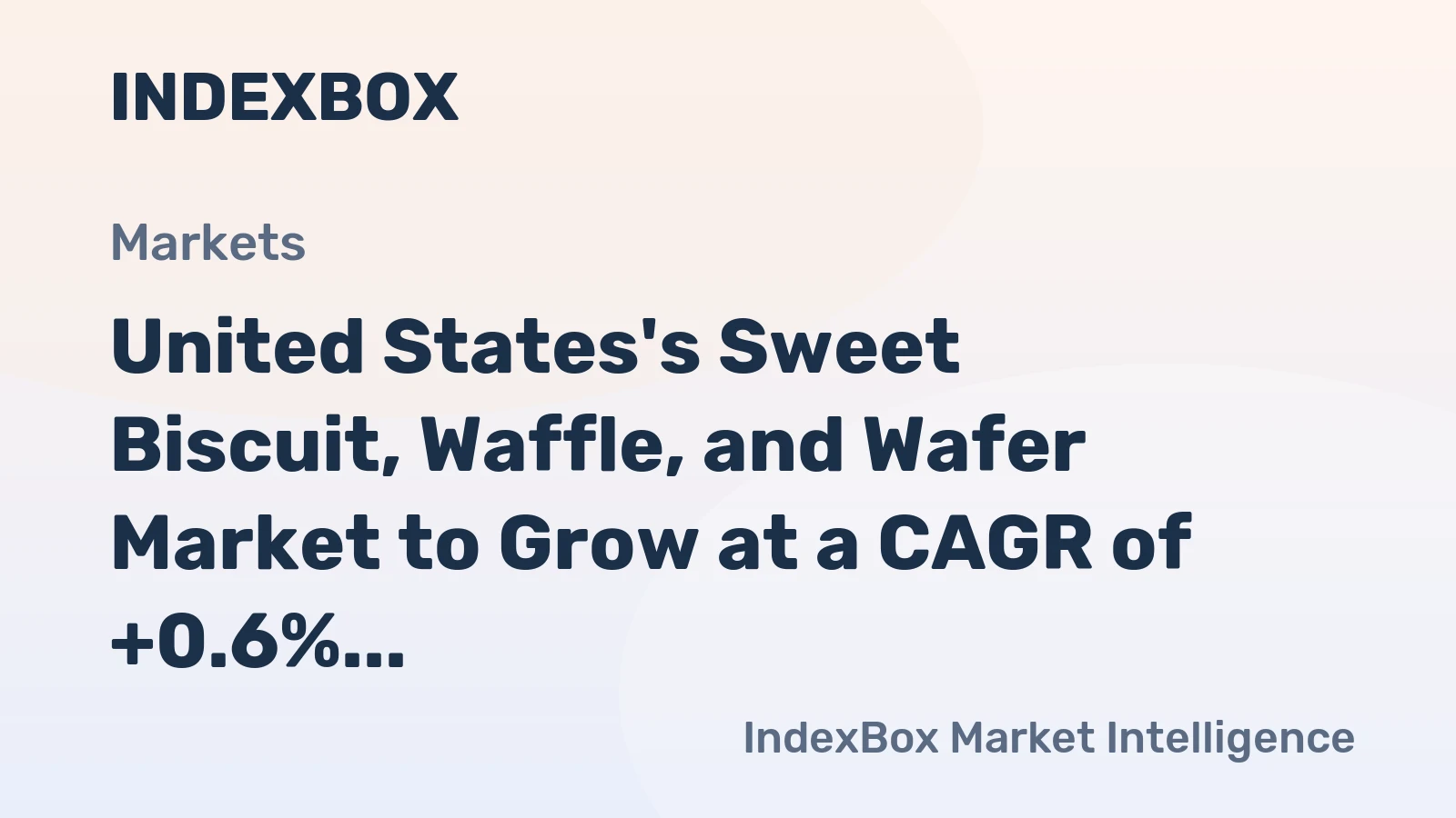 United States's Sweet Biscuit, Waffle, and Wafer Market to Grow at a CAGR of +0.6% Over the Next Decade