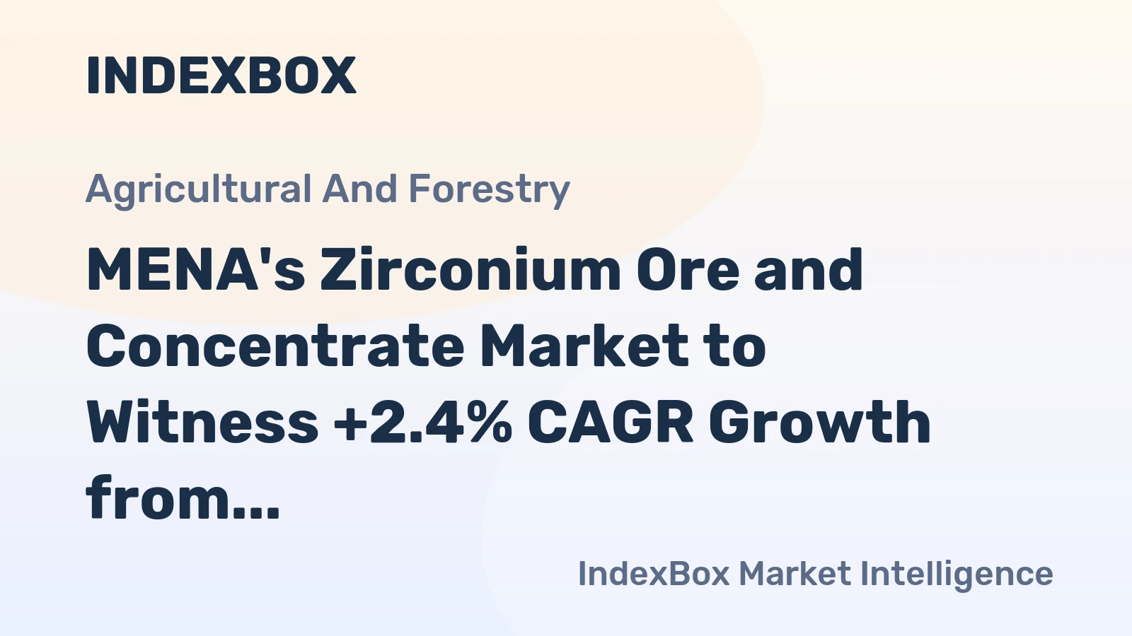 MENA's Zirconium Ore and Concentrate Market to Witness +2.4% CAGR Growth from 2024-2035