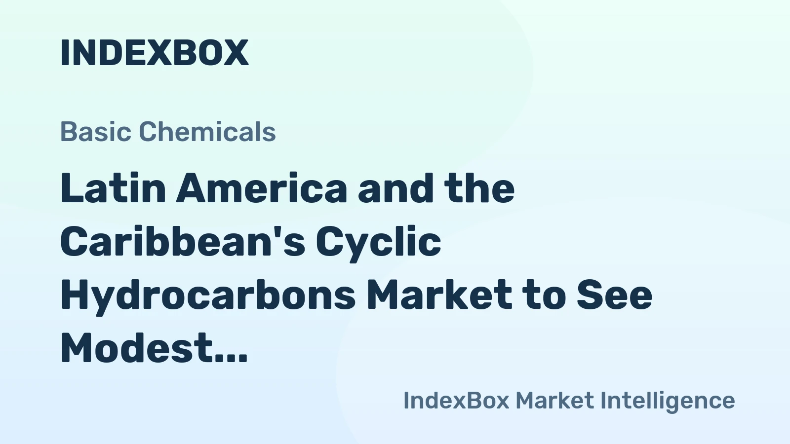 Latin America and the Caribbean's Cyclic Hydrocarbons Market to See Modest Growth with a 1% CAGR