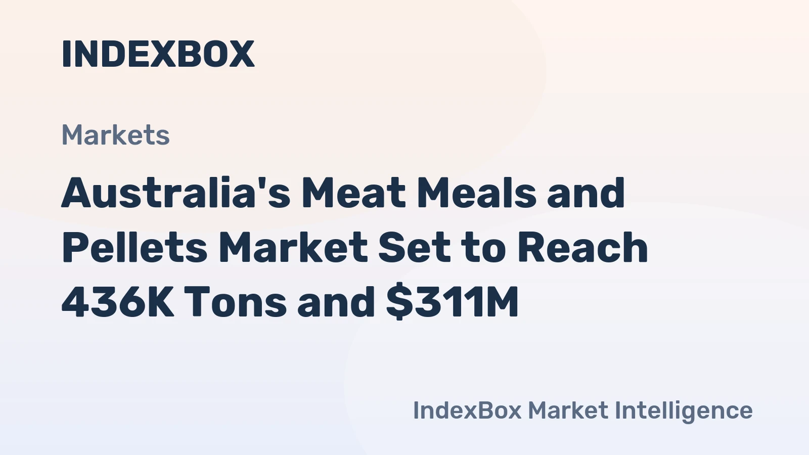 Australia's Meat Meals and Pellets Market Set to Reach 436K Tons and $311M