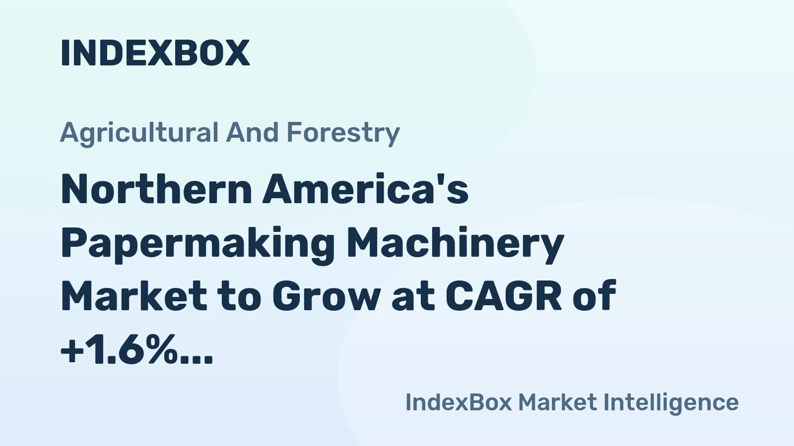Northern America's Papermaking Machinery Market to Grow at CAGR of +1.6% through 2035, Valued at $132M