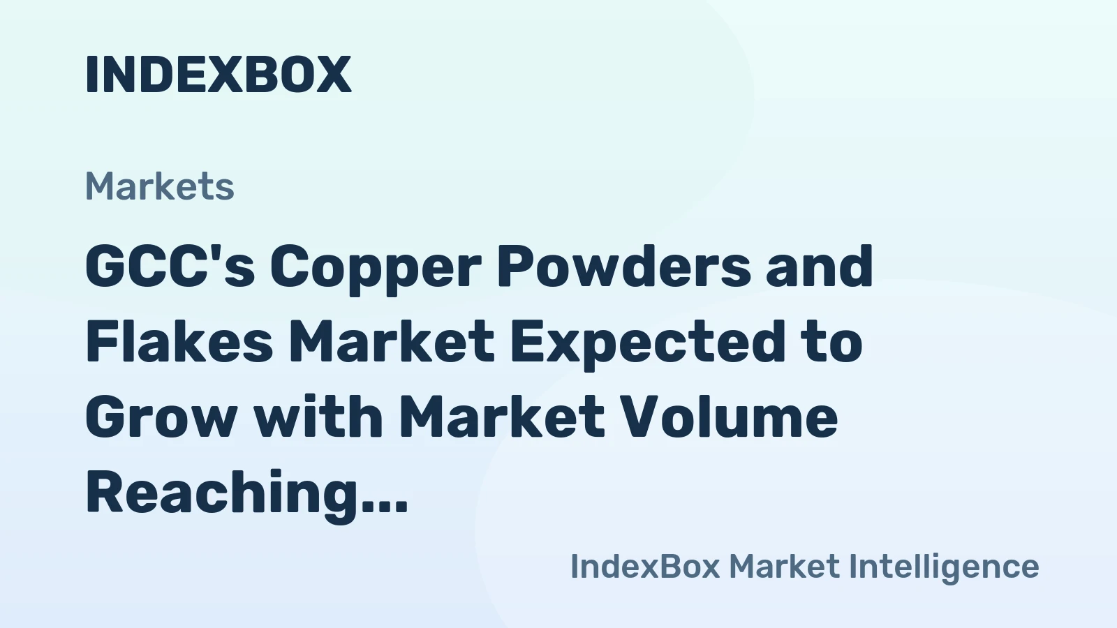 GCC's Copper Powders and Flakes Market Expected to Grow with Market Volume Reaching 699 Tons and Value Reaching $4.1M by 2035