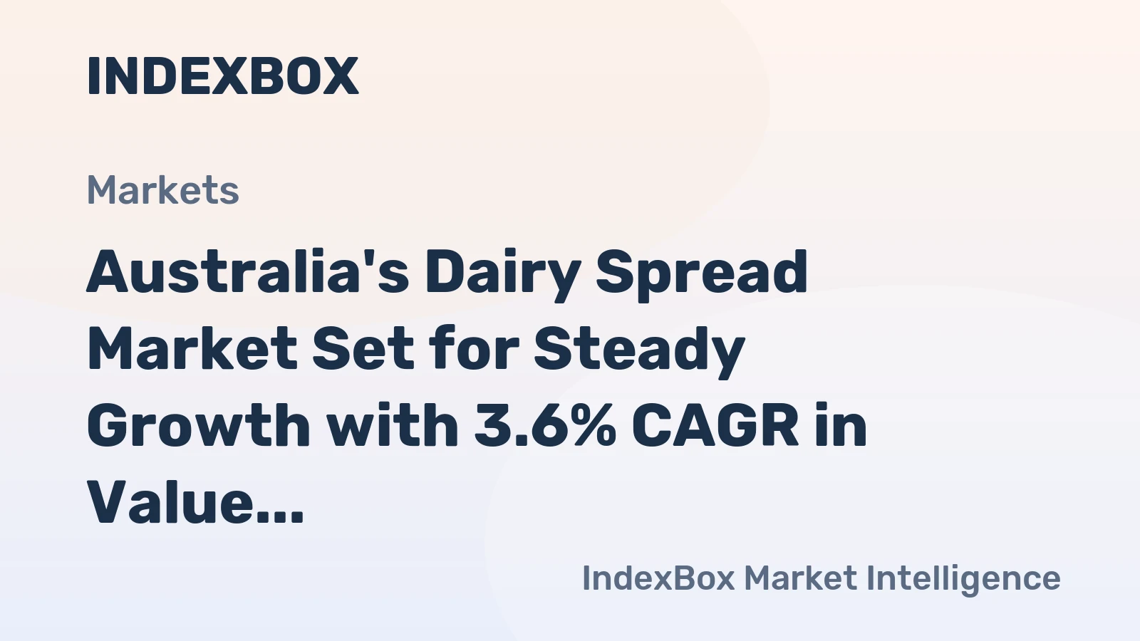 Australia's Dairy Spread Market Set for Steady Growth with 3.6% CAGR in Value