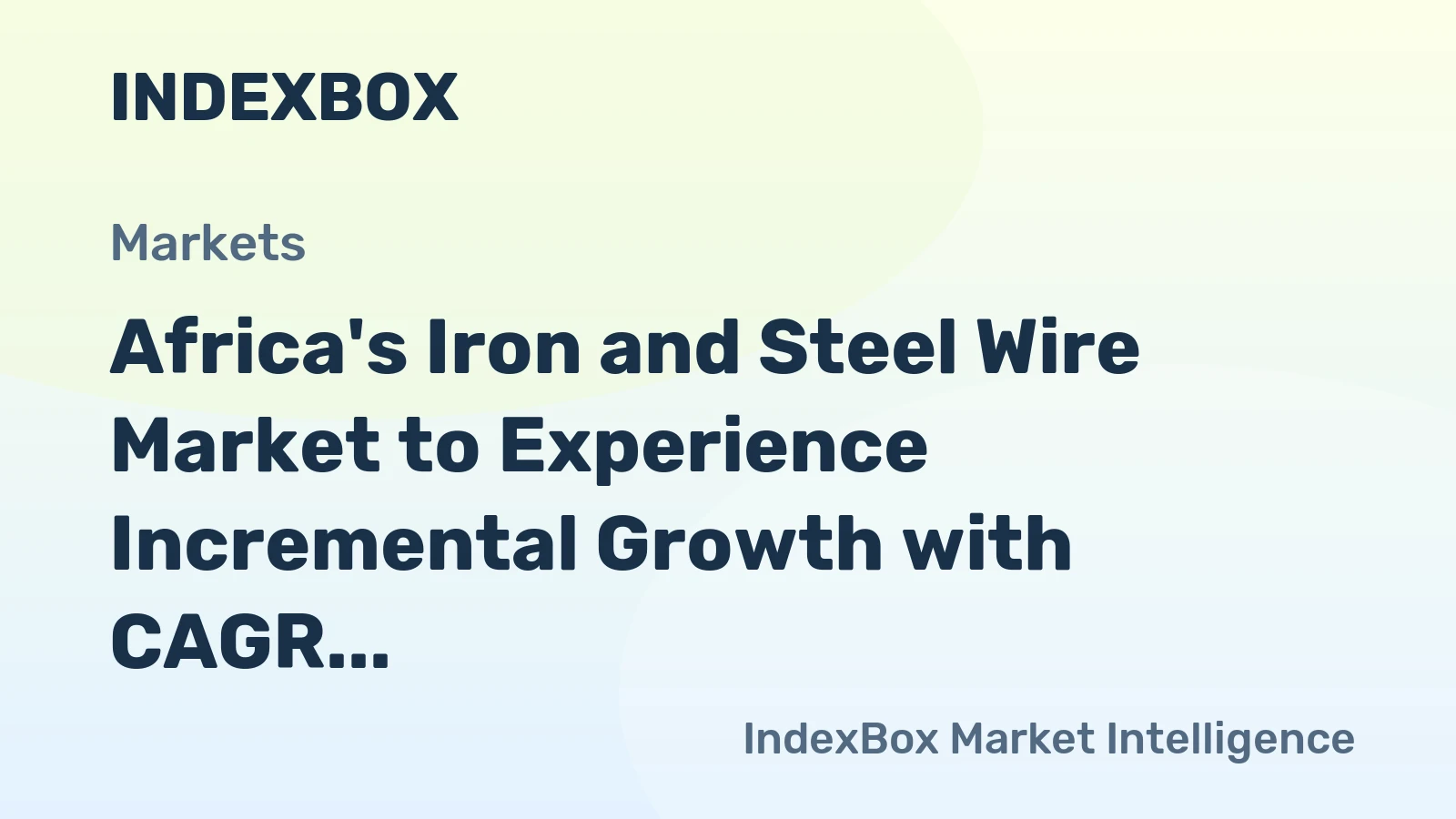 Africa's Iron and Steel Wire Market to Experience Incremental Growth with CAGR of +0.8%