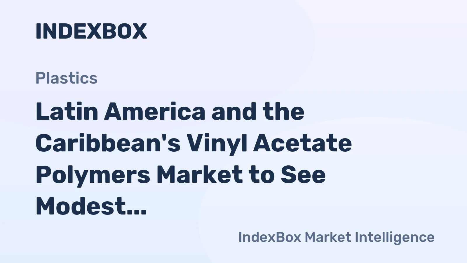 Latin America and the Caribbean's Vinyl Acetate Polymers Market to See Modest Growth With a +0.8% Volume CAGR Through 2035
