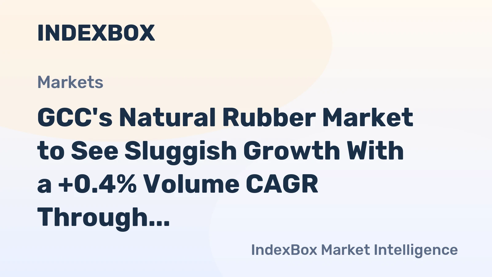 GCC's Natural Rubber Market to See Sluggish Growth With a +0.4% Volume CAGR Through 2035