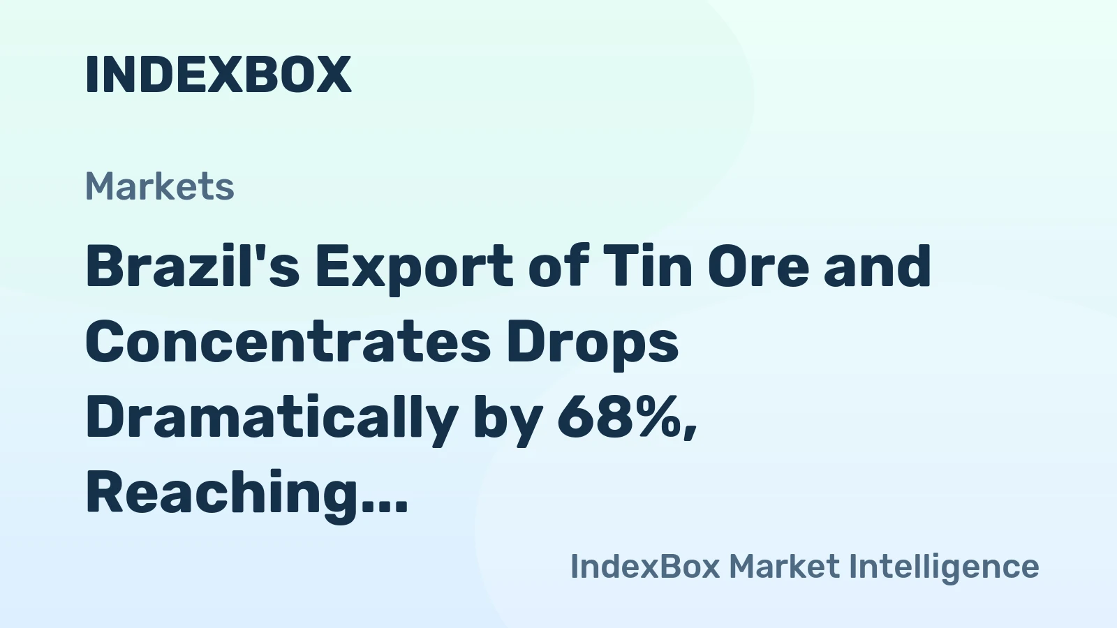 Brazil's Export of Tin Ore and Concentrates Drops Dramatically by 68%, Reaching $4.9 Million in 2024