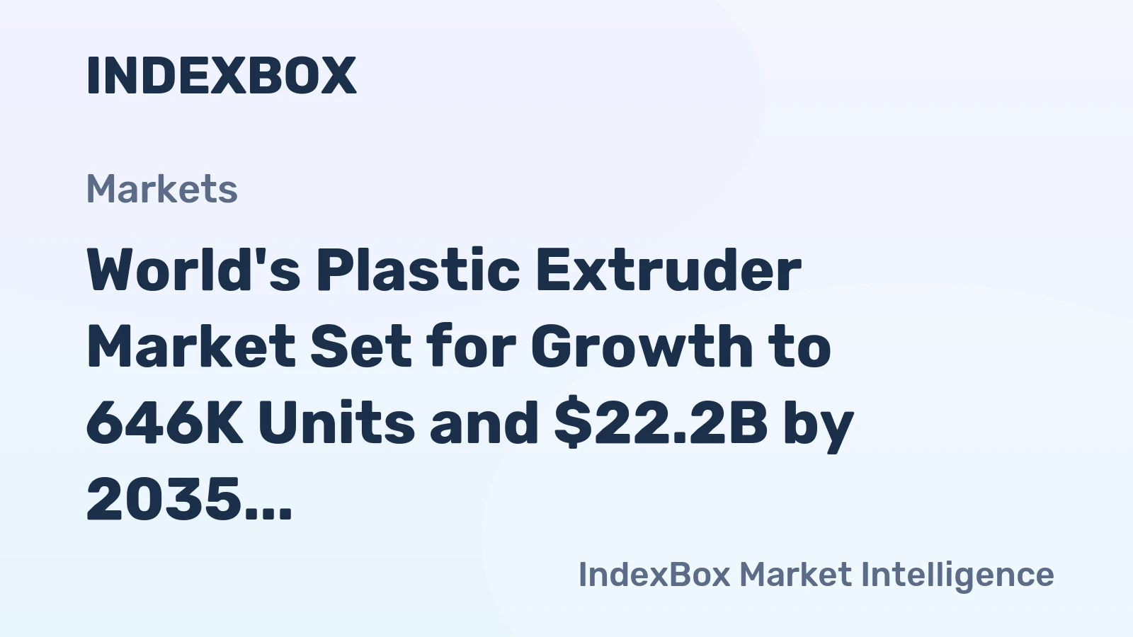 World's Plastic Extruder Market Set for Growth to 646K Units and $22.2B by 2035