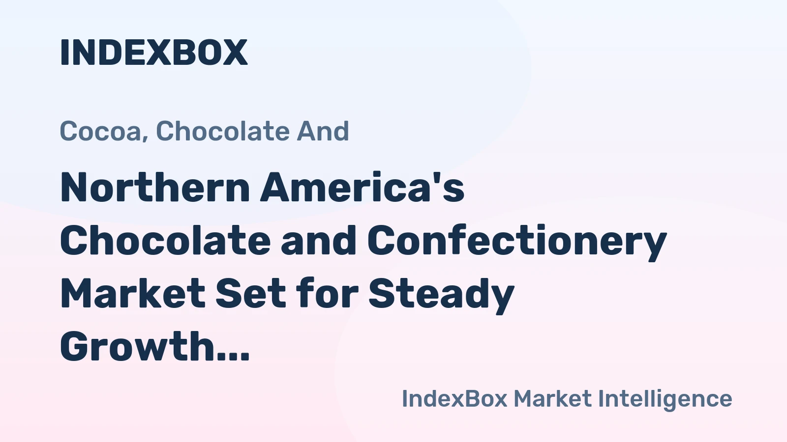 Northern America's Chocolate and Confectionery Market Set for Steady Growth with 1.9% CAGR