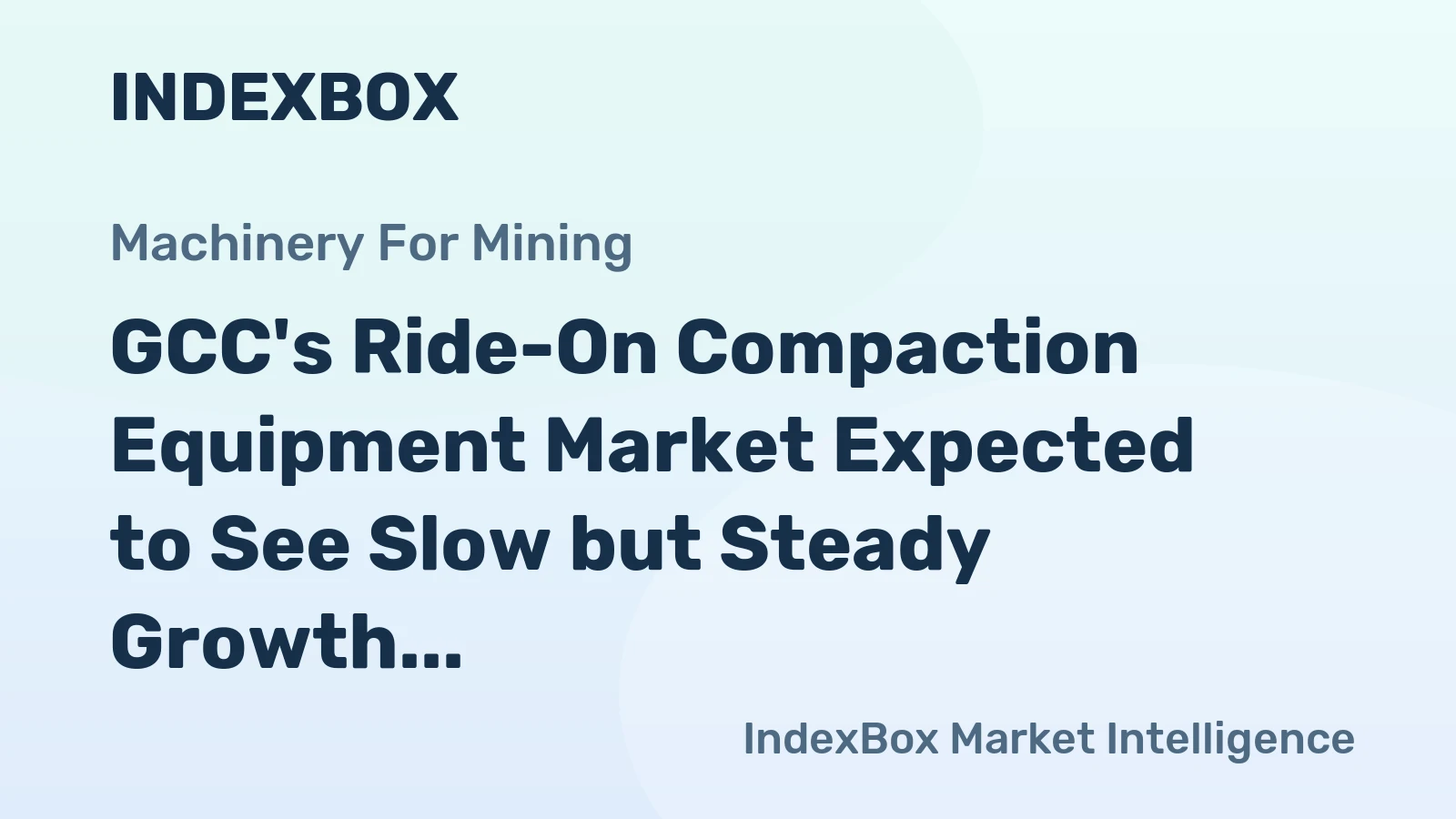 GCC's Ride-On Compaction Equipment Market Expected to See Slow but Steady Growth with +1.0% CAGR