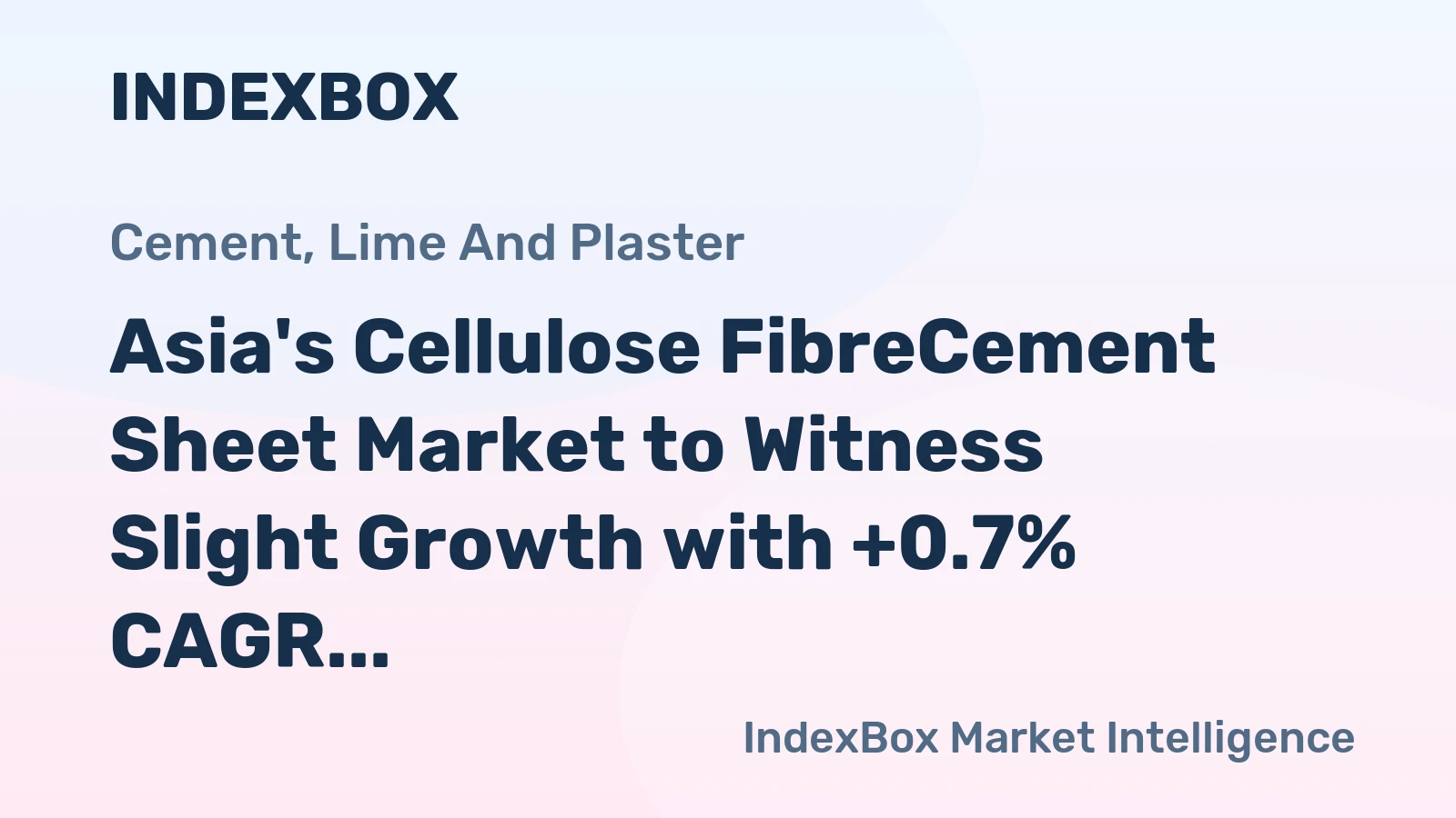 Asia's Cellulose FibreCement Sheet Market to Witness Slight Growth with +0.7% CAGR