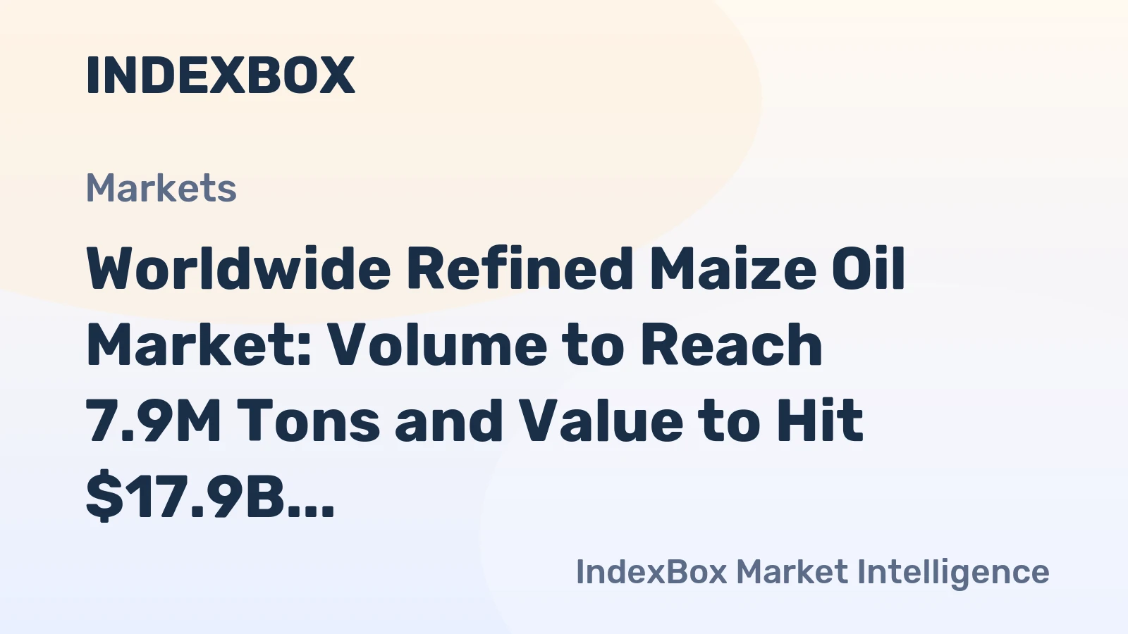 Worldwide Refined Maize Oil Market: Volume to Reach 7.9M Tons and Value to Hit $17.9B by 2030
