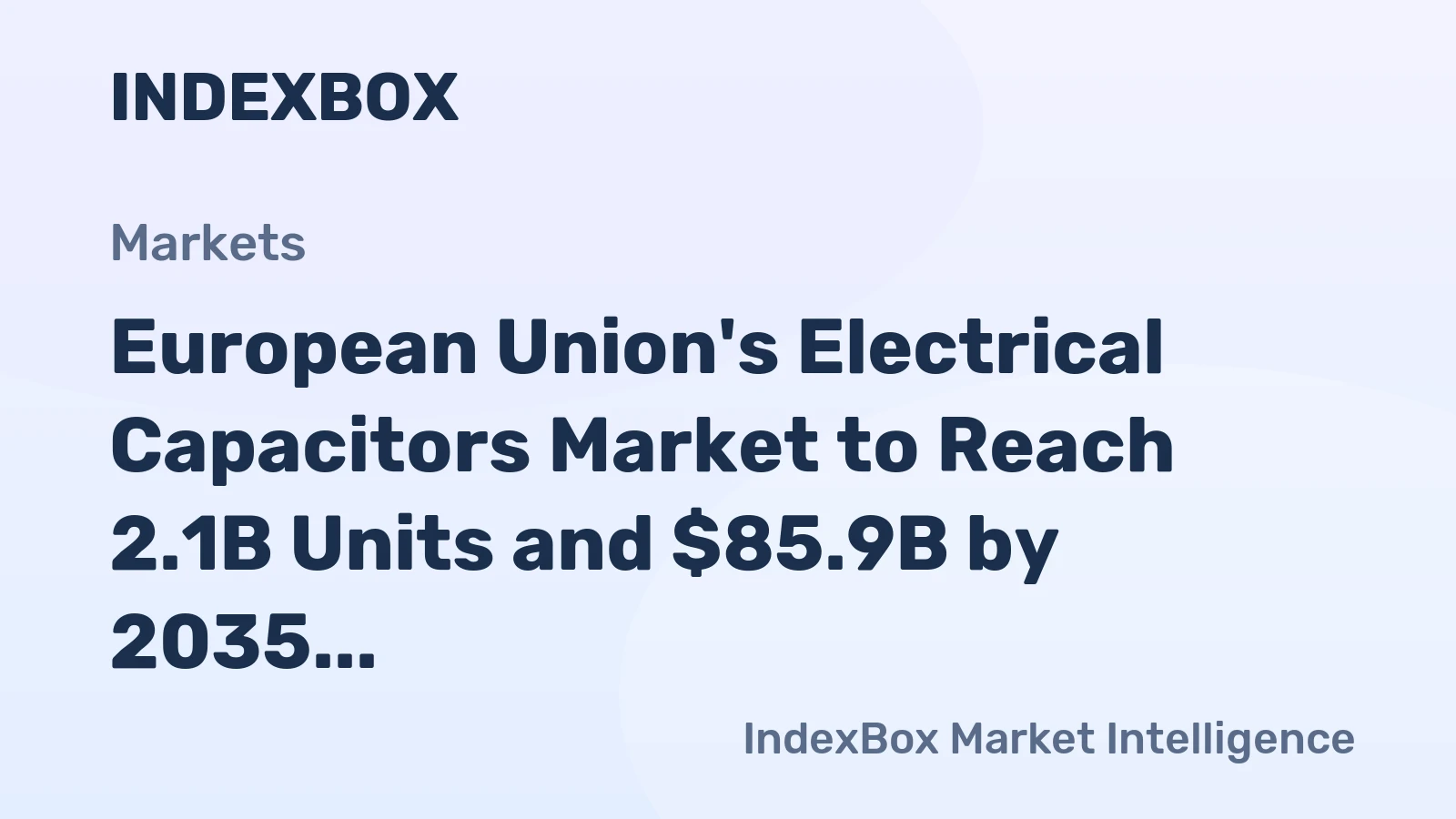 European Union's Electrical Capacitors Market to Reach 2.1B Units and $85.9B by 2035