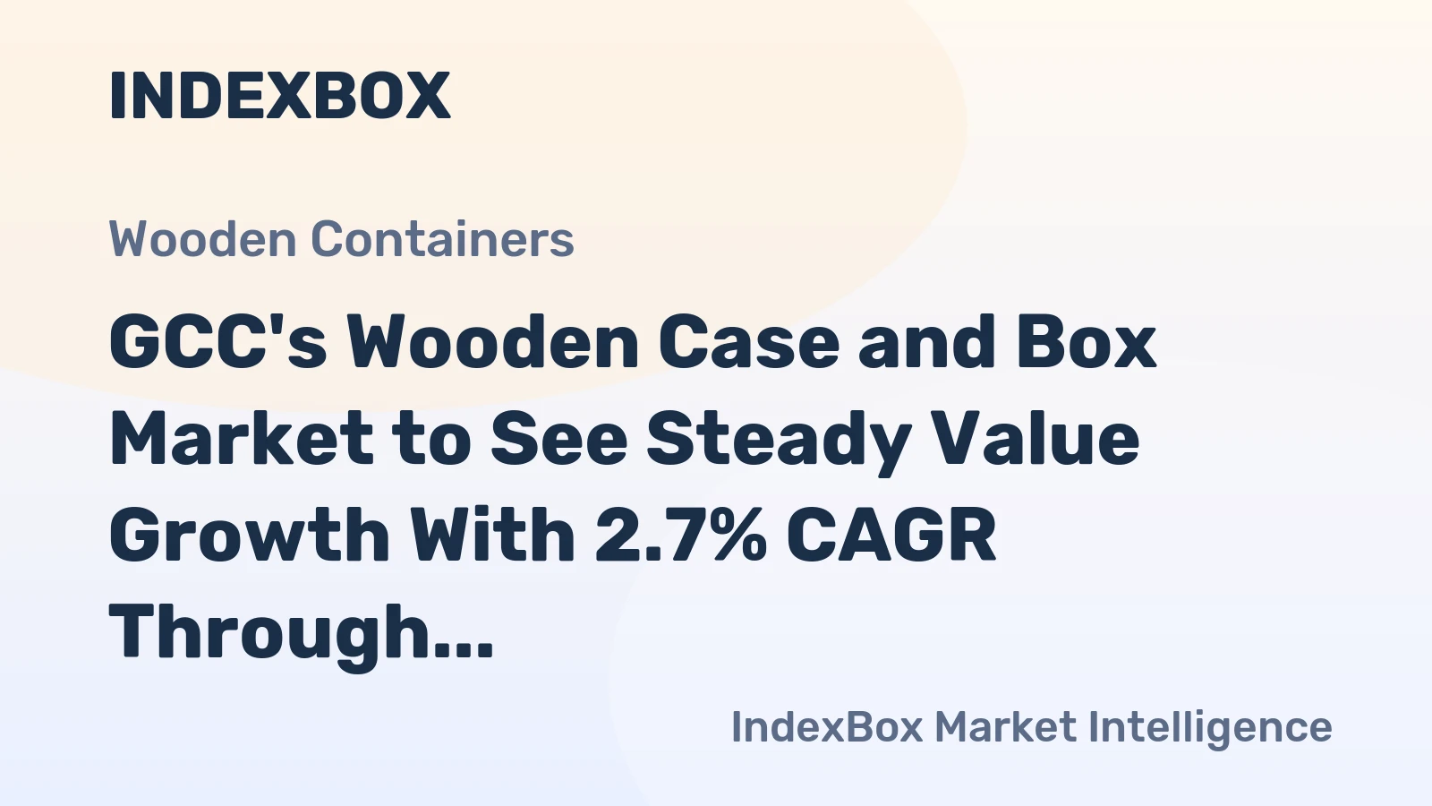 GCC's Wooden Case and Box Market to See Steady Value Growth With 2.7% CAGR Through 2035