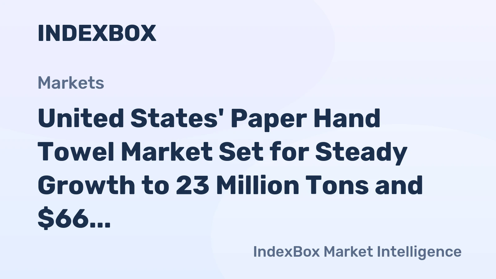 United States' Paper Hand Towel Market Set for Steady Growth to 23 Million Tons and $66 Billion