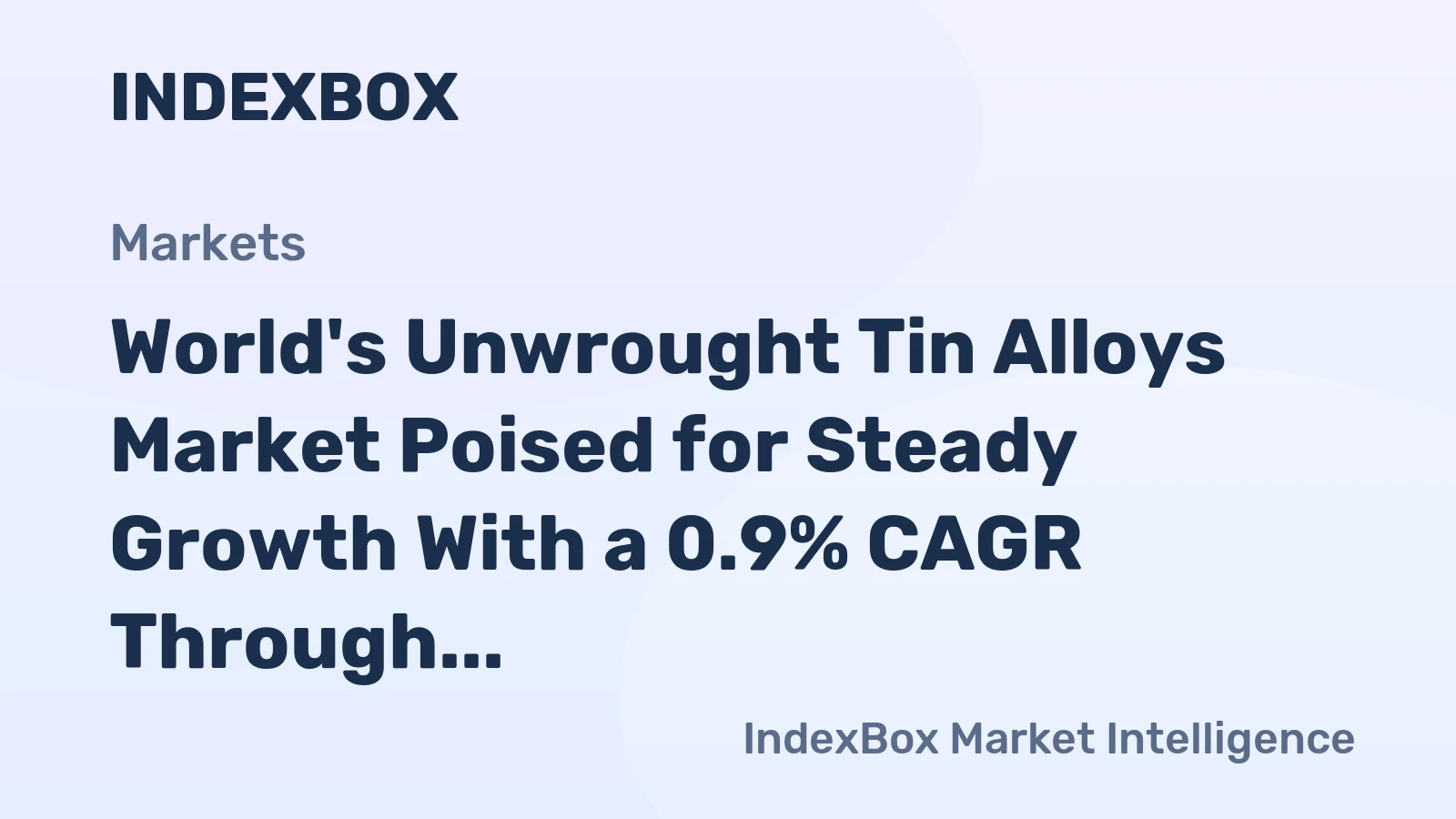 World's Unwrought Tin Alloys Market Poised for Steady Growth With a 0.9% CAGR Through 2035