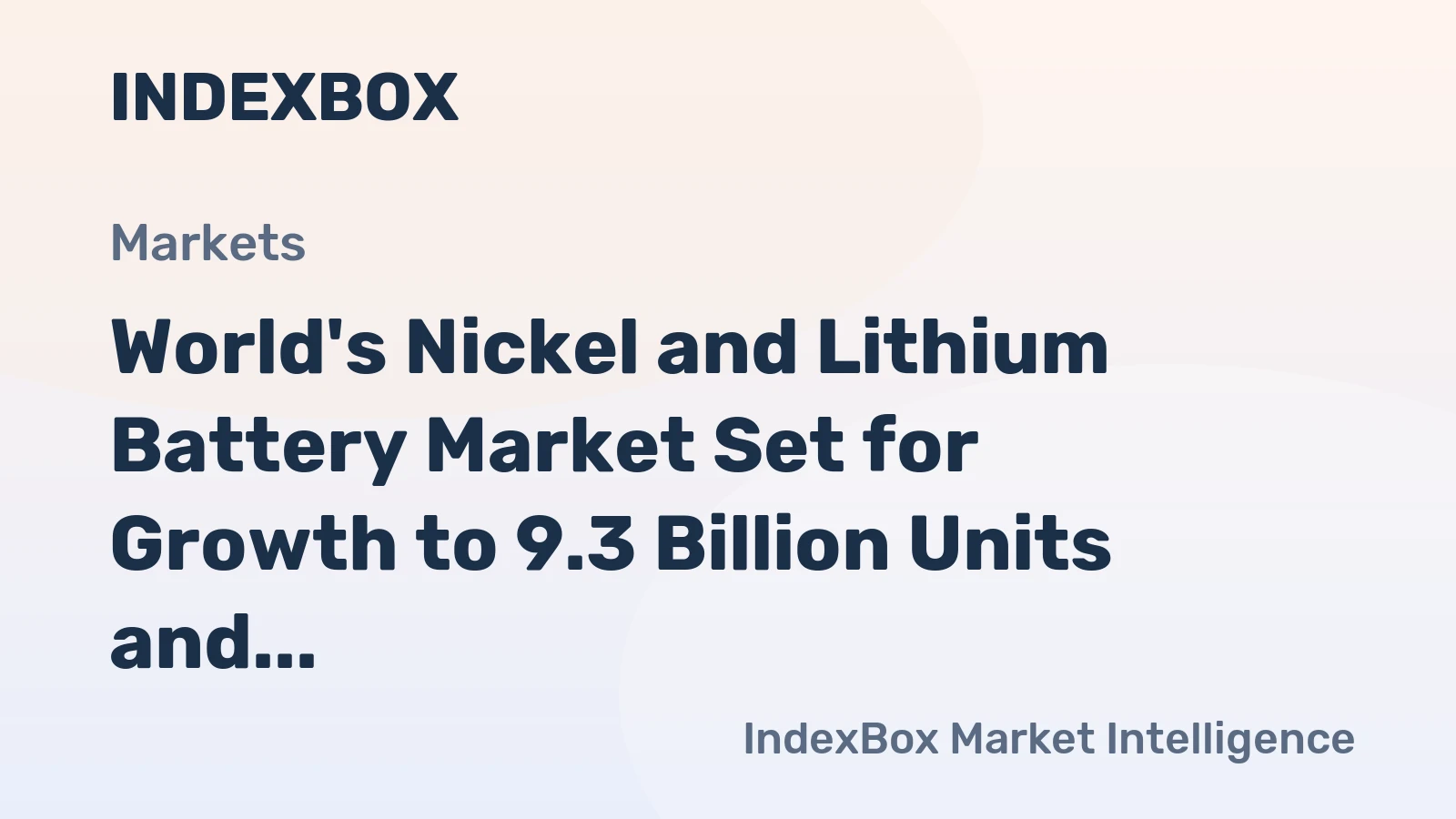 World's Nickel and Lithium Battery Market Set for Growth to 9.3 Billion Units and $164.9 Billion