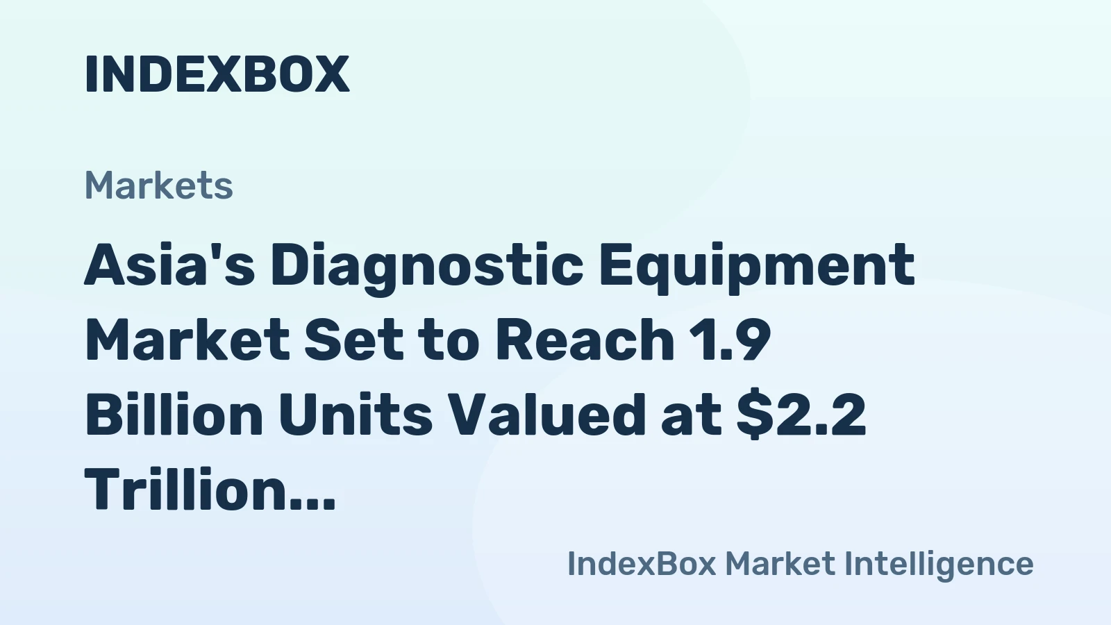 Asia's Diagnostic Equipment Market Set to Reach 1.9 Billion Units Valued at $2.2 Trillion by 2035