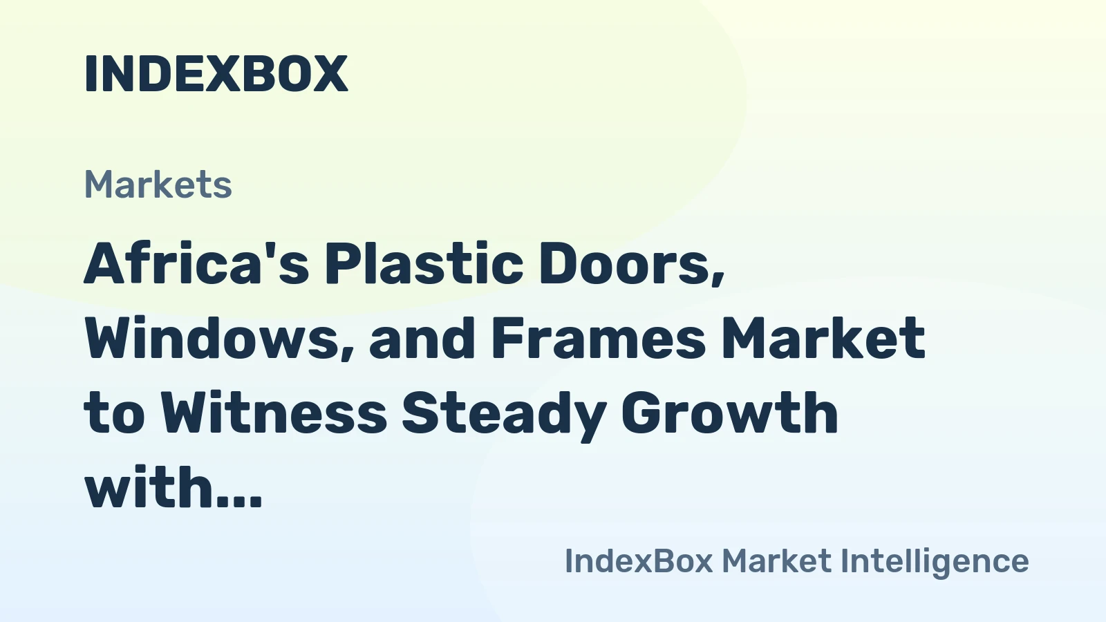 Africa's Plastic Doors, Windows, and Frames Market to Witness Steady Growth with +0.7% CAGR from 2024 to 2035